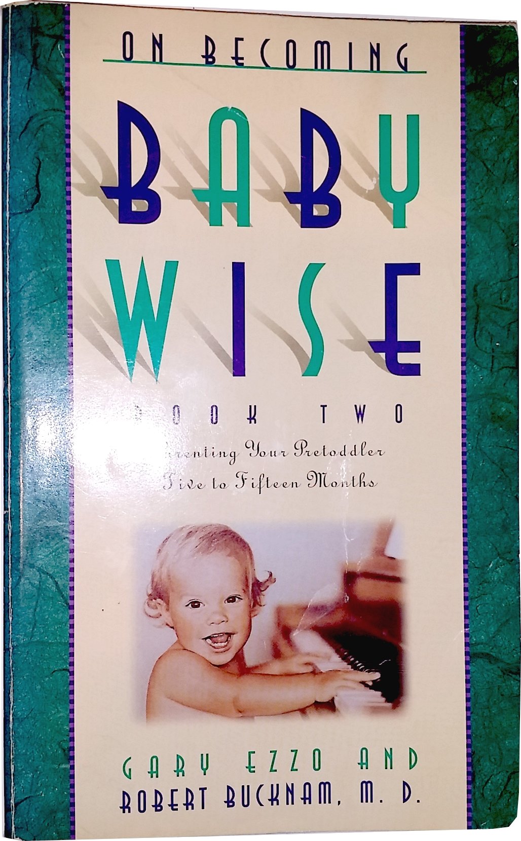 On Becoming Baby Wise, Book 2: Parenting Your Pre-Toddler Five to ...