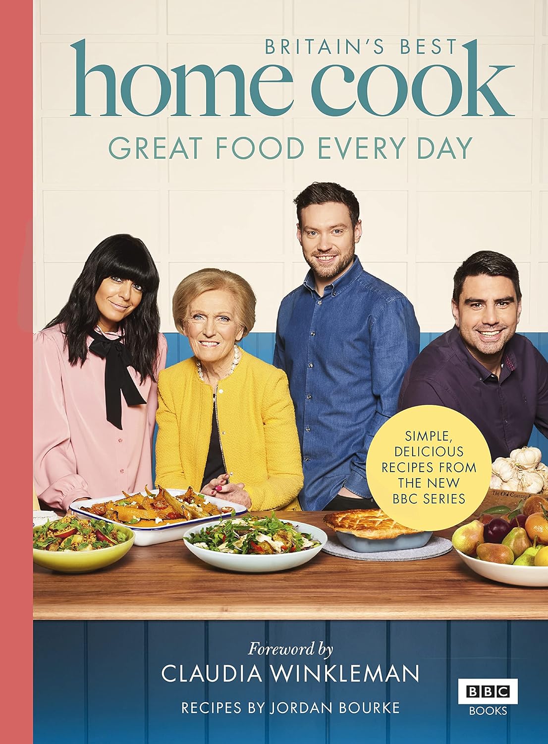 Britain’s Best Home Cook: Great Food Every Day: Simple, delicious ...