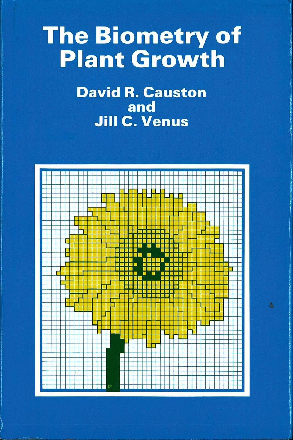 The Biometry of Plant Growth: Causton, David, Venus, Jill ...