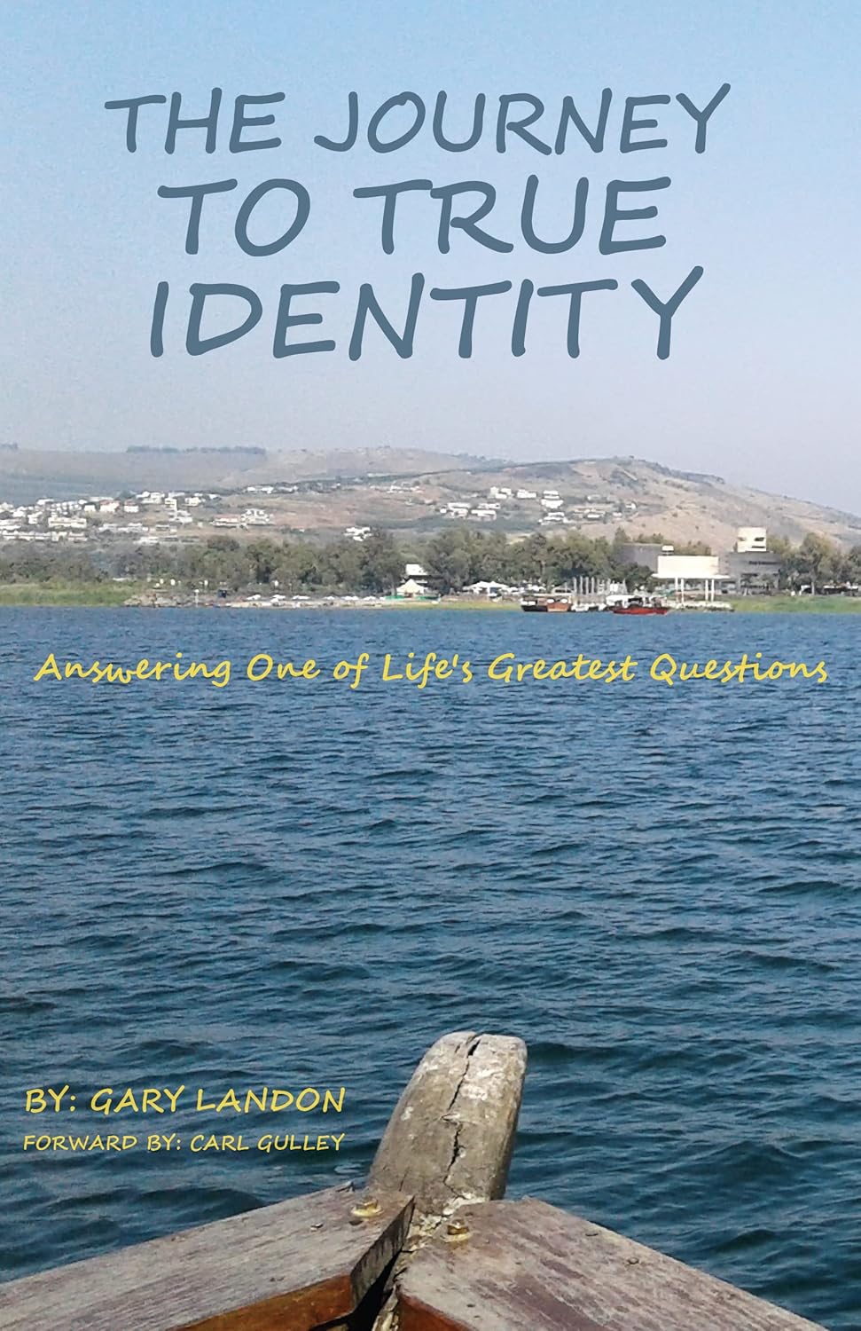 THE JOURNEY TO TRUE IDENTITY: Answering One of Life's Greatest ...