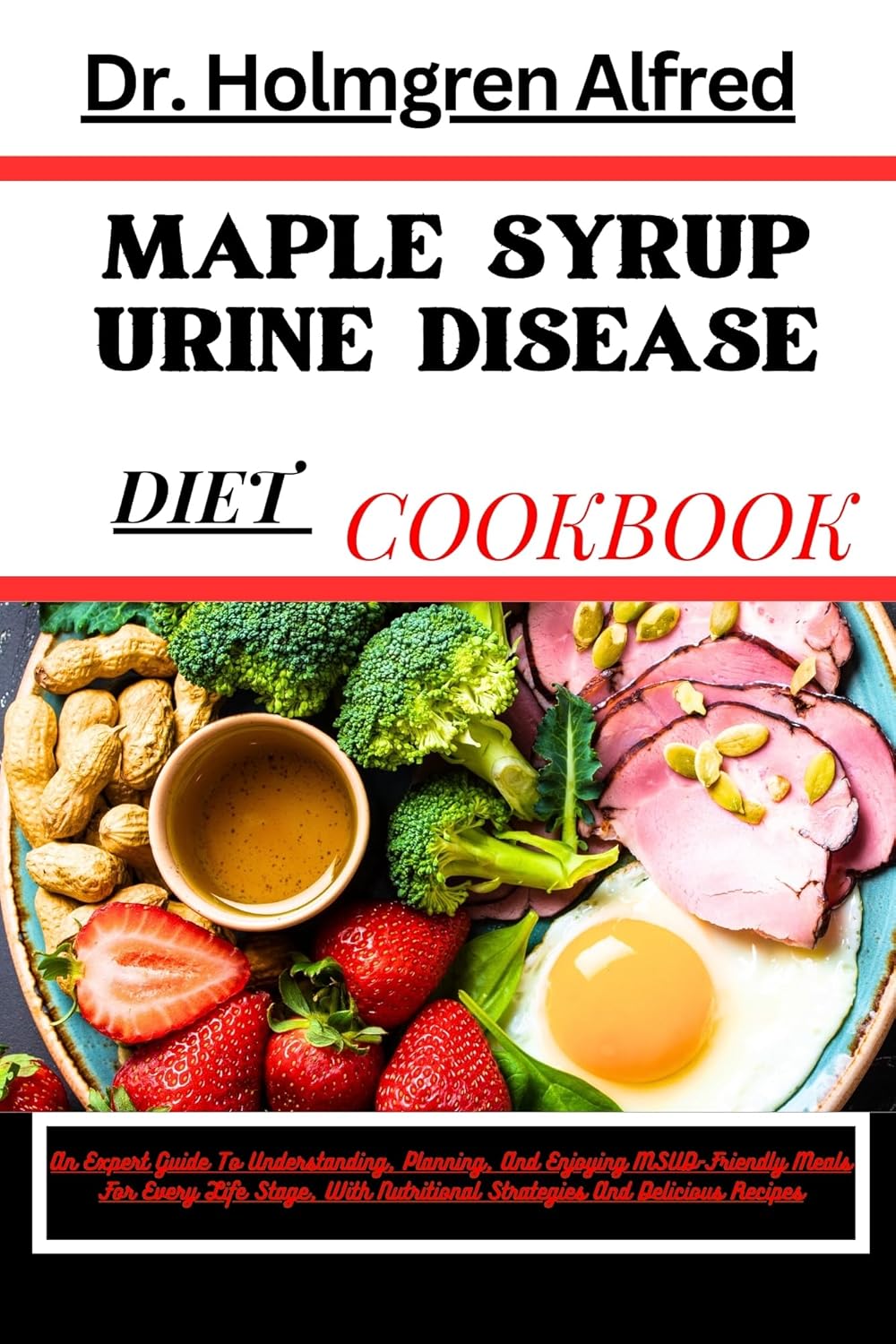 MAPLE SYRUP URINE DISEASE DIET COOKBOOK: An Expert Guide To ...
