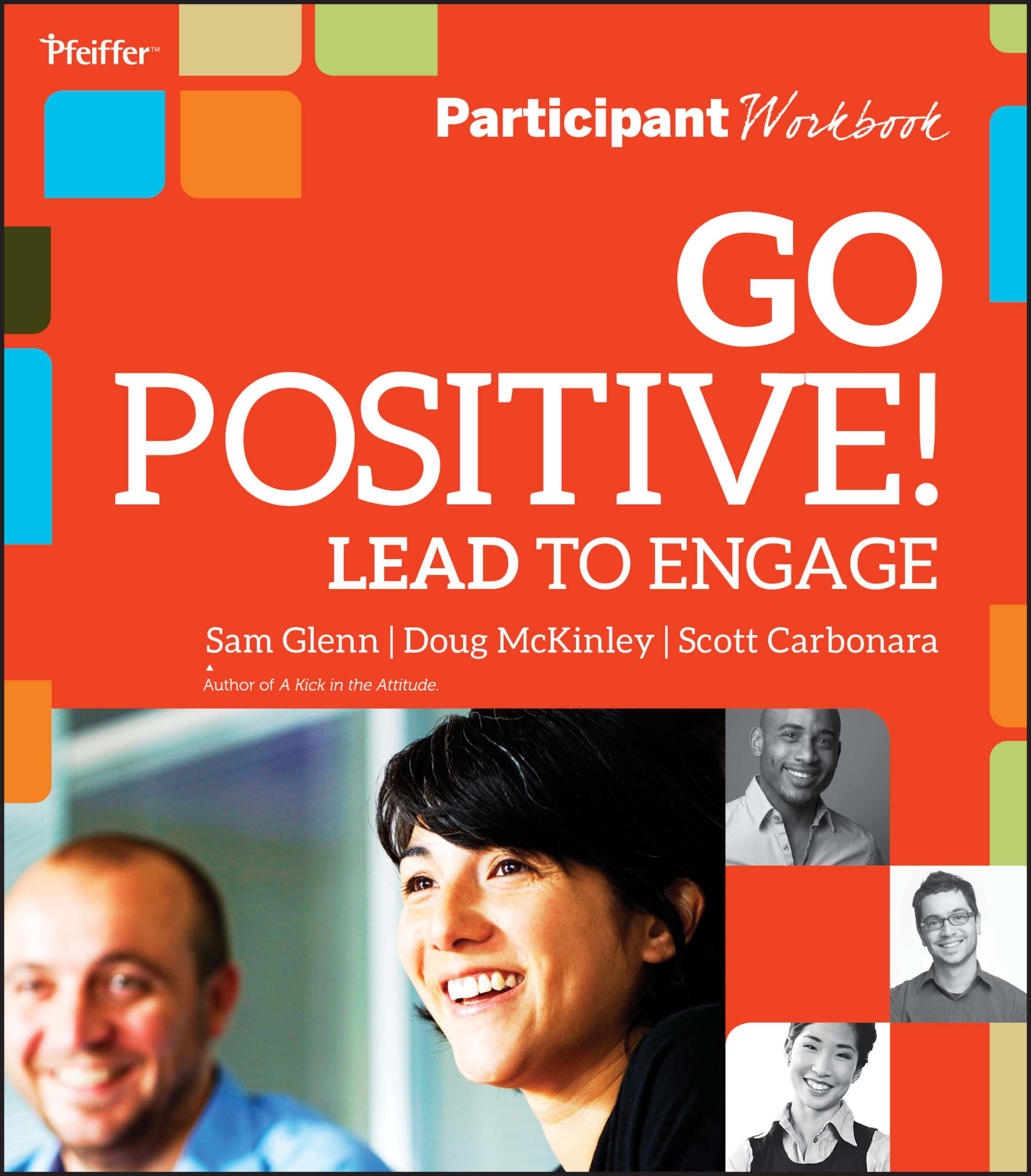 Go Positive! Lead to Engage Participant Workbook: Glenn, Sam, McKinley ...