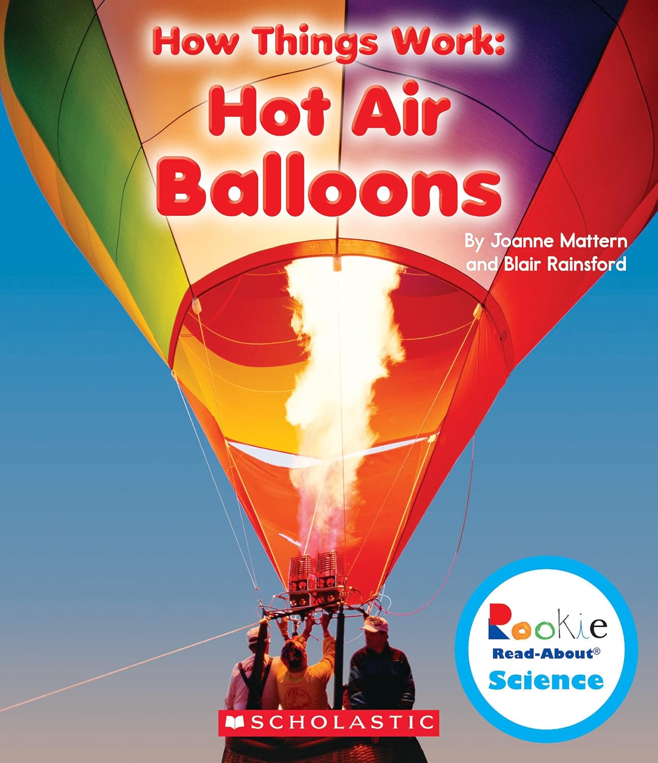 Hot Air Balloons (Rookie Read-About Science: How Things Work): Mattern ...
