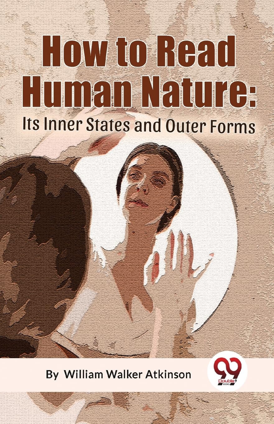 Buy How To Read Human Nature: Its Inner States And Outer Forms ...