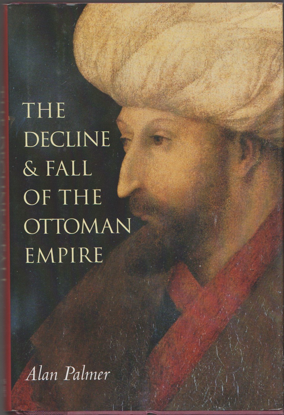 The Decline and Fall of the Ottoman Empire: Amazon.co.uk: Palmer, Alan ...