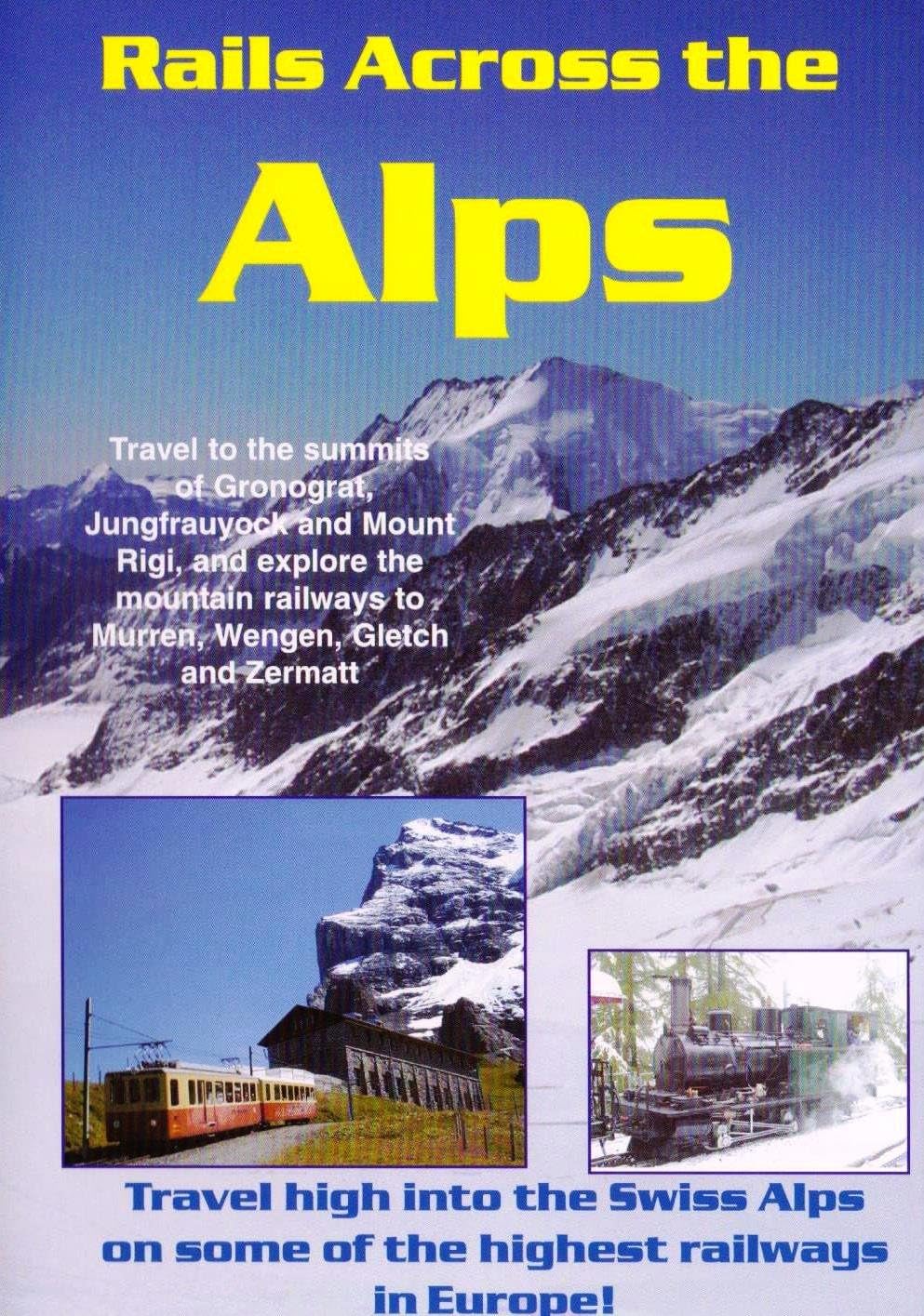 Rails Across The Alps Dvd: Travel High Into The Swiss Alps On Some Of ...