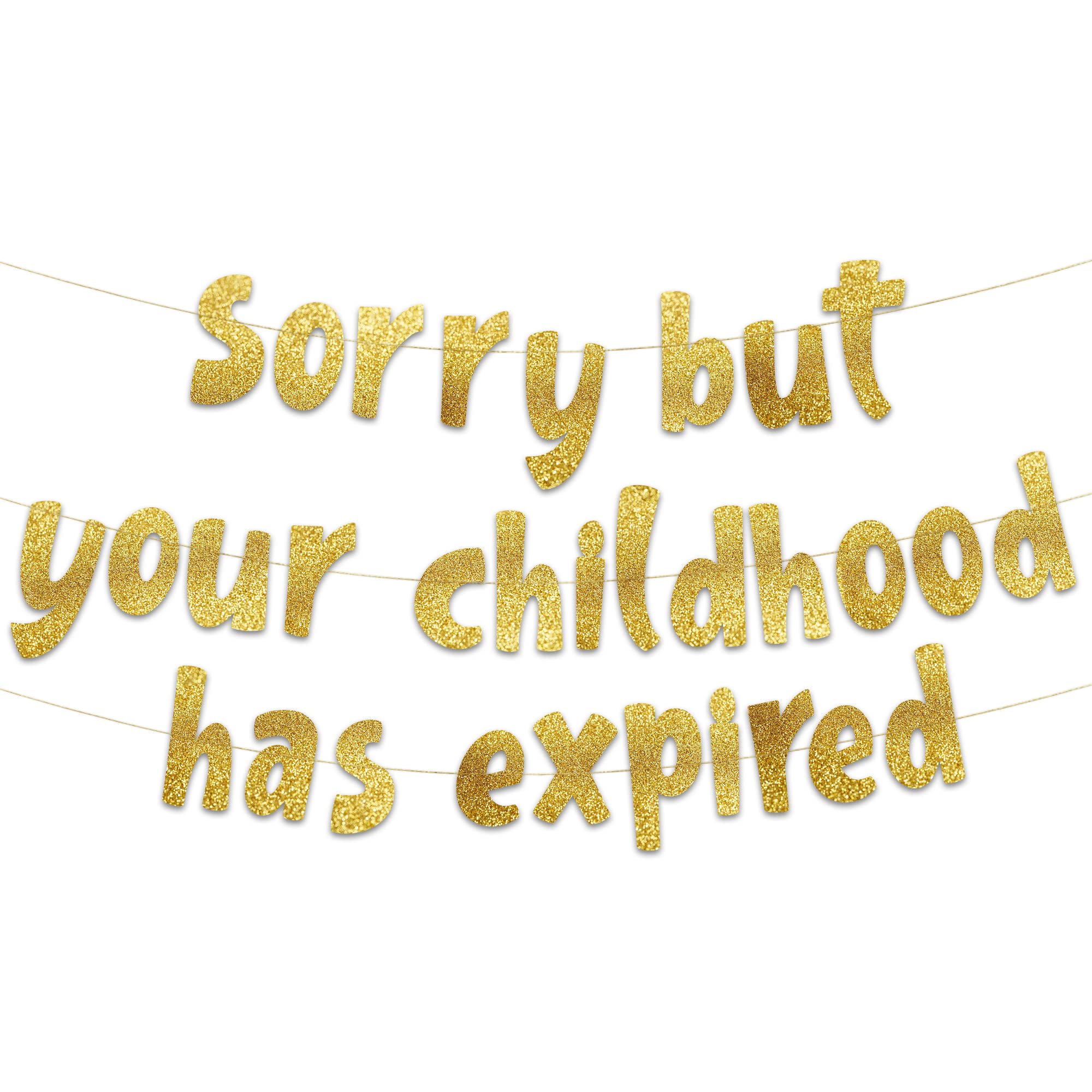 Sorry But Your Childhood Has Expired Gold Glitter Banner – 18th and ...