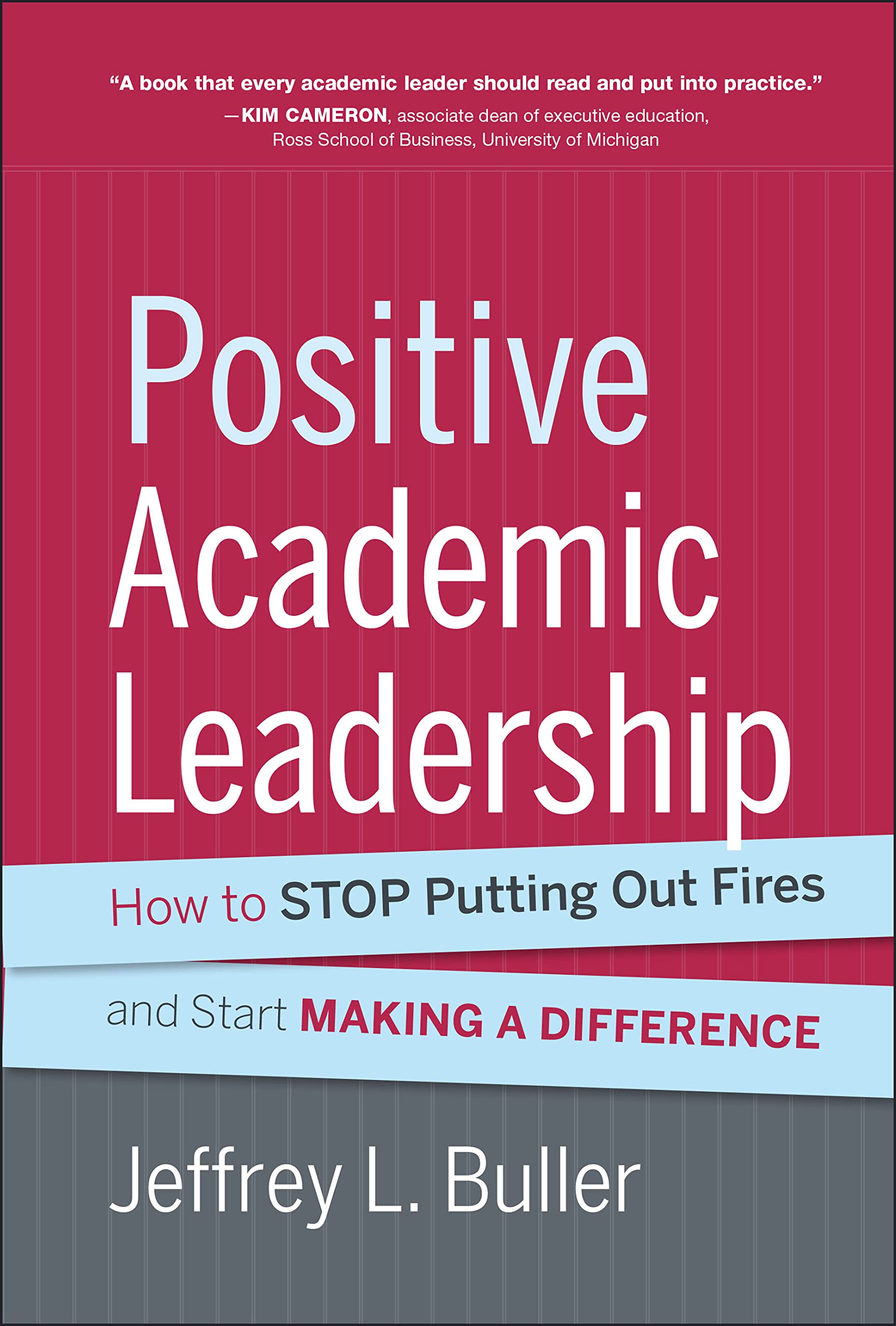 Positive Academic Leadership: How to Stop Putting Out Fires and Start ...