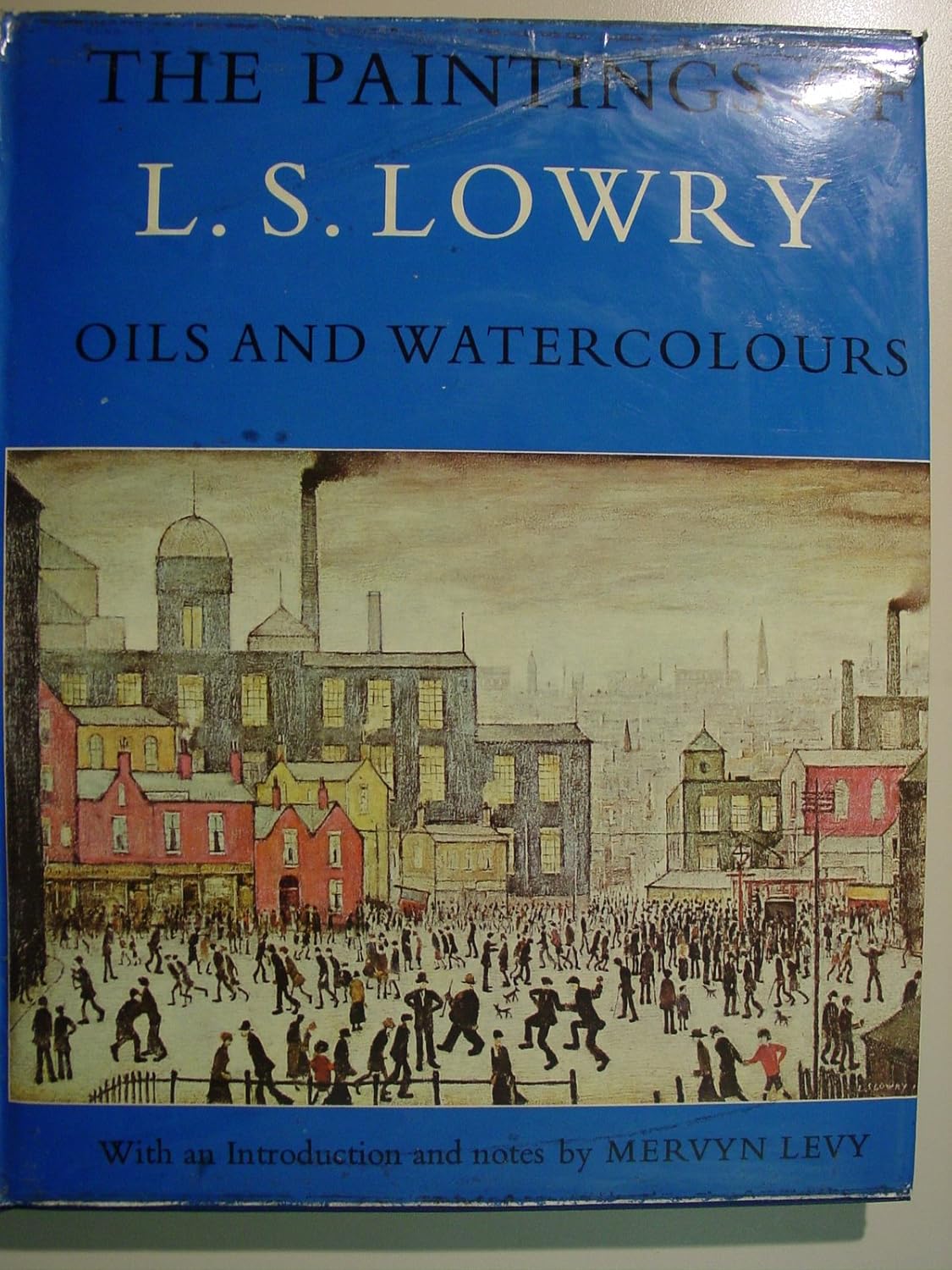 The paintings of L. S. Lowry: Oils and watercolours: Lowry, L. S ...
