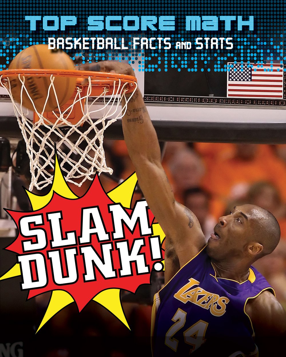 Slam Dunk!: Basketball Facts and Stats (Top Score Math): Woods, Mark ...