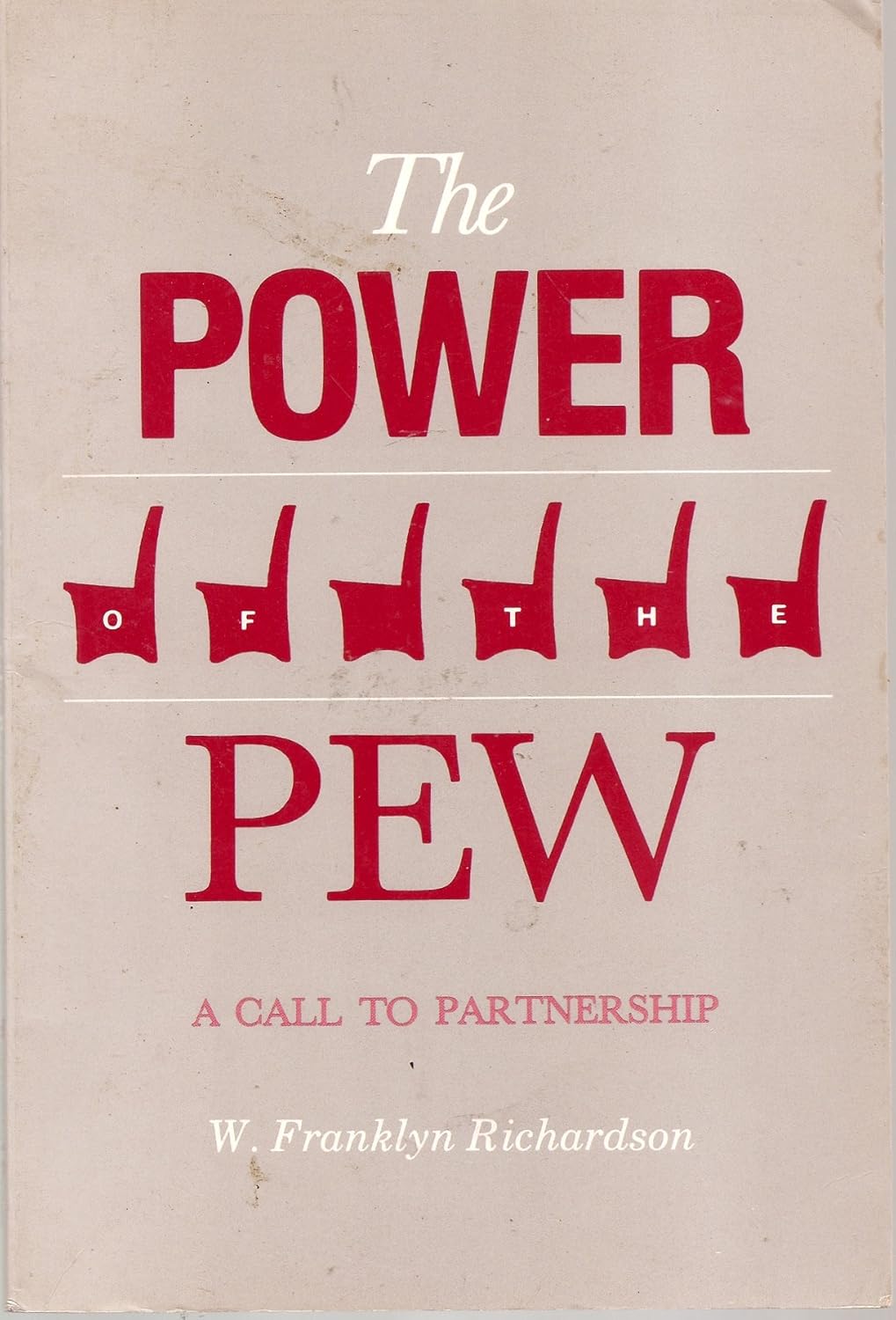 The power of the pew: A call to partnership: Richardson, W. Franklyn ...