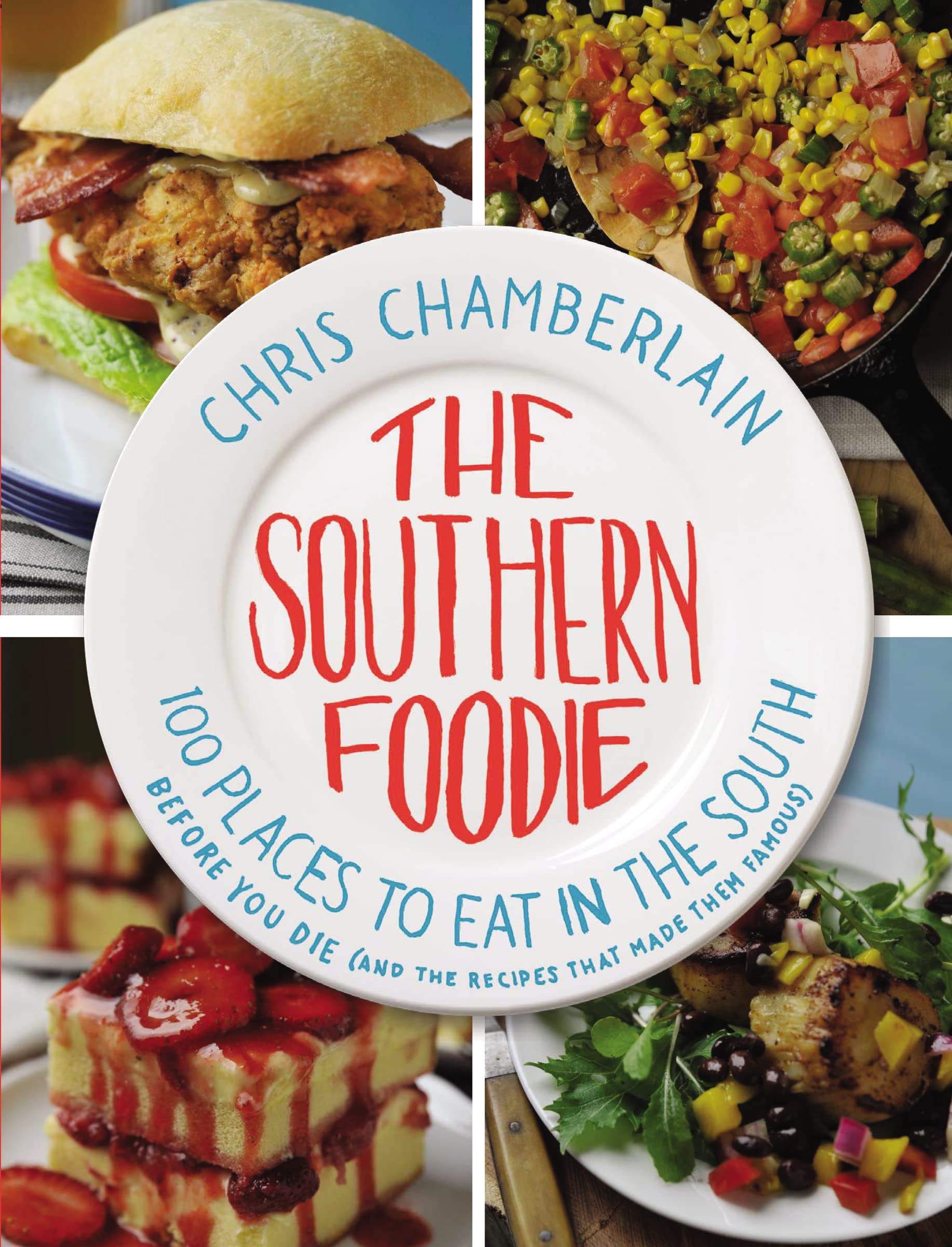 The Southern Foodie: 100 Places to Eat in the South Before You Die (and ...