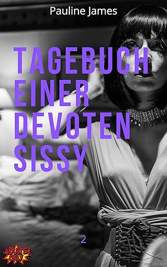 Tagebuch einer devoten Sissy 2: #sissy #bdsm #fetisch eBook : James, Pauline: Amazon.de: Kindle-Shop