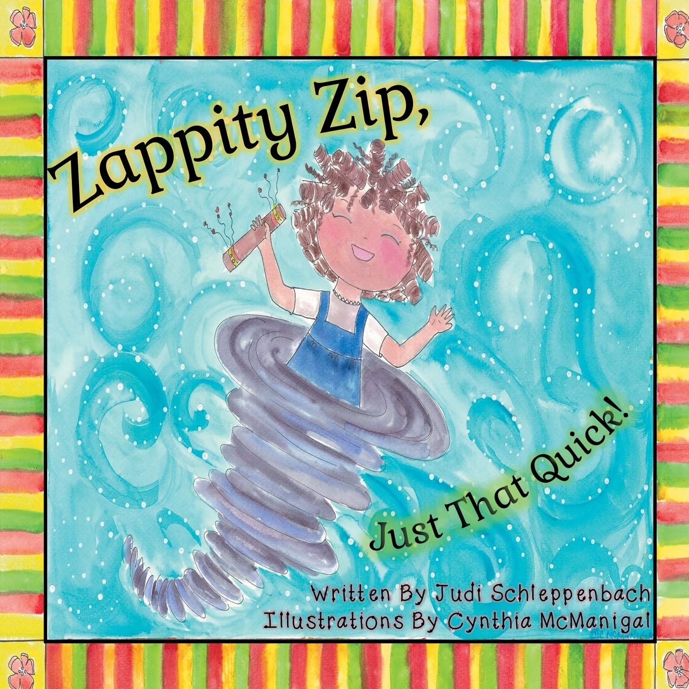 Zappity Zip, Just That Quick!: Schleppenbach, Judi: 9781514410639 ...