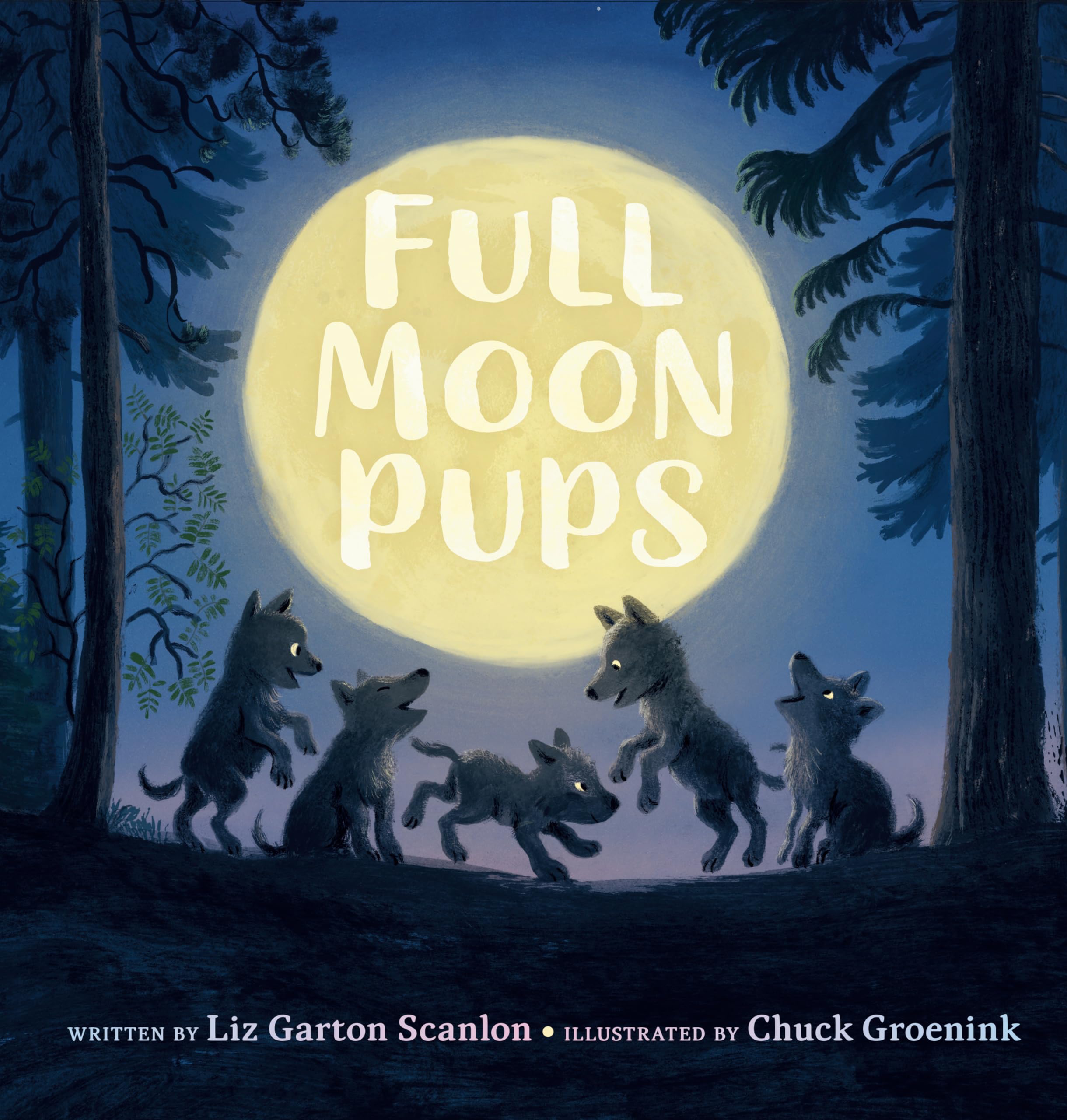 Full Moon Pups: Scanlon, Liz Garton, Groenink, Chuck: 9780525514558 ...