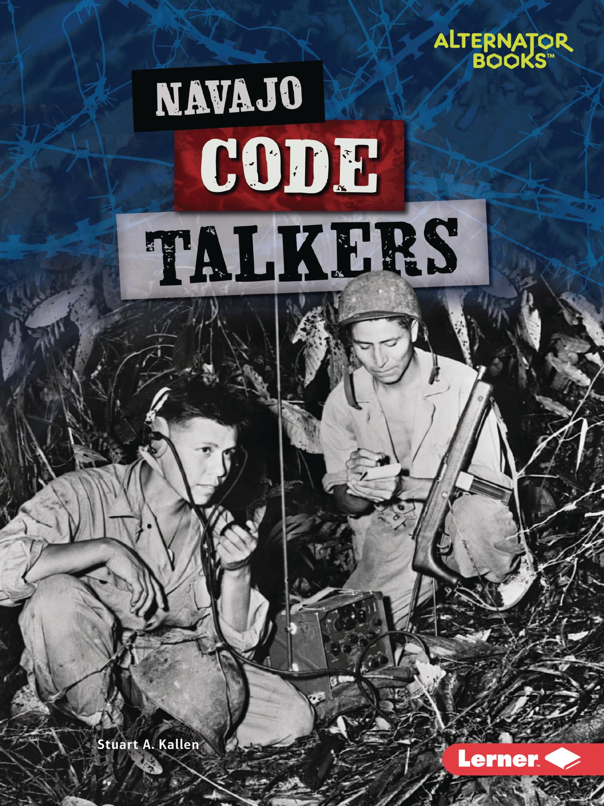 Navajo Code Talkers (Heroes of World War II (Alternator Books ...