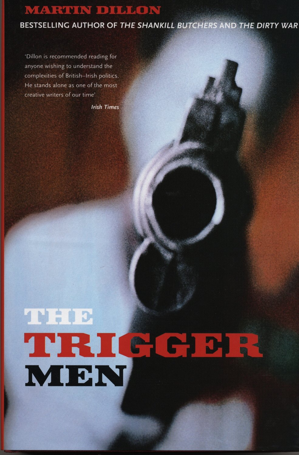 The Trigger Men: Dillon, Martin: 9781840189025: Amazon.com: Books