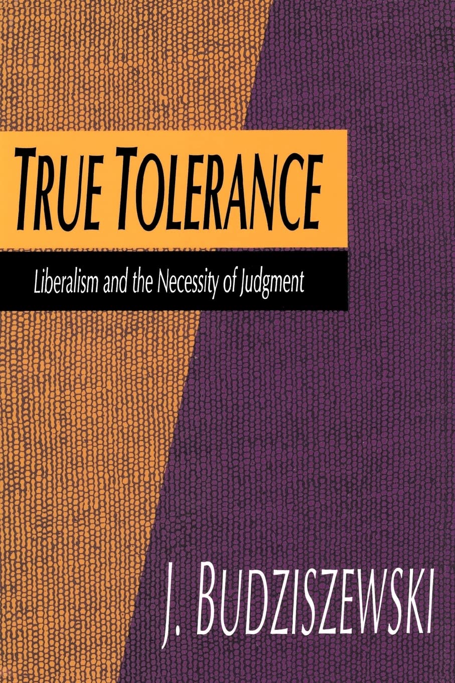 True Tolerance: J. Budziszewski: 9780765806666: Amazon.com: Books