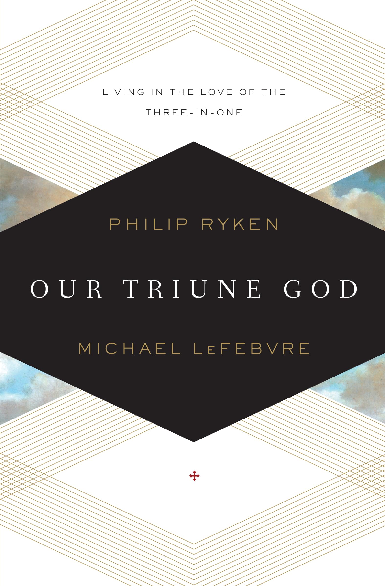 Our Triune God: Living in the Love of the Three-in-One: Ryken, Philip ...