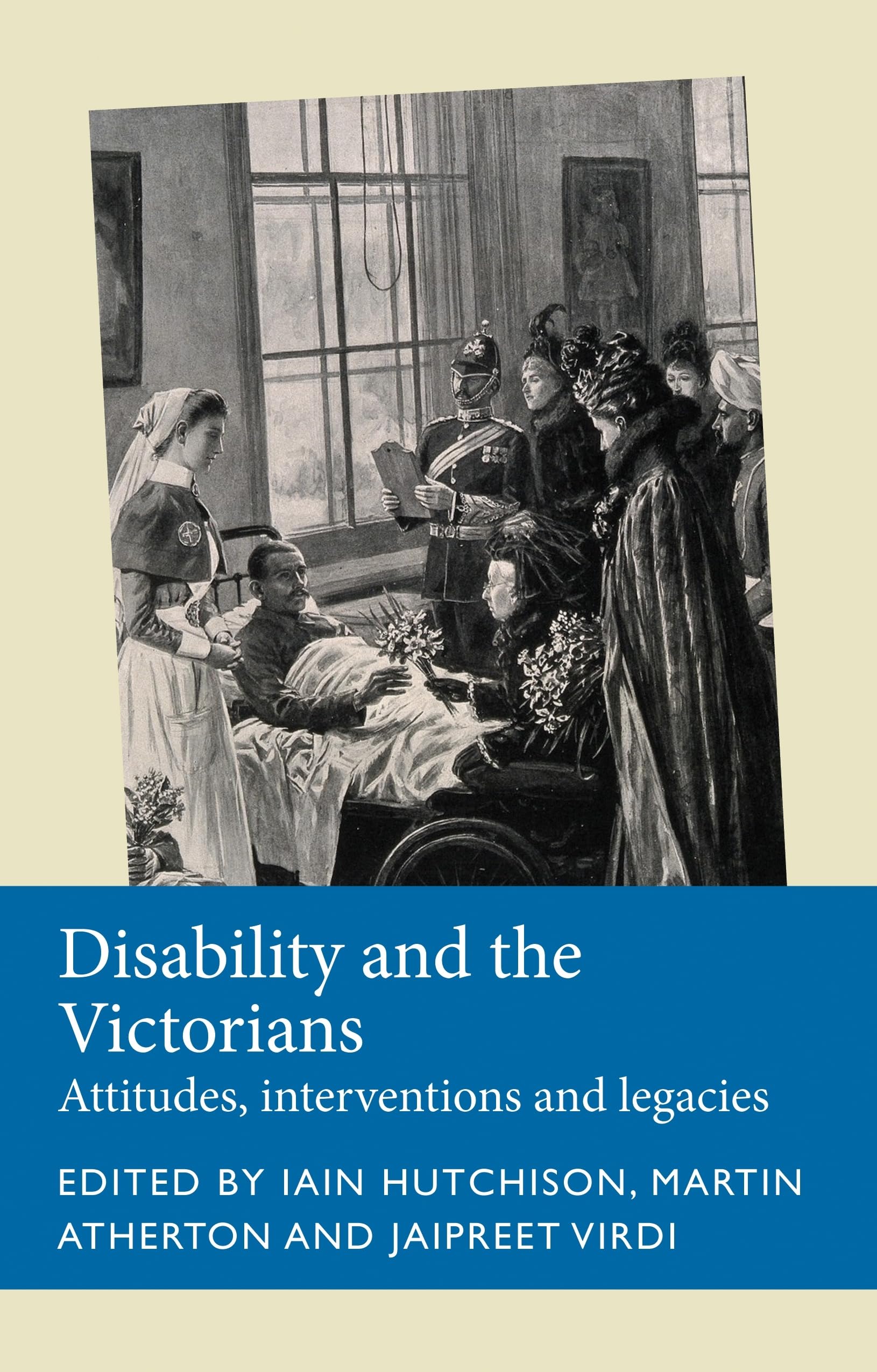 Disability and the Victorians: Attitudes, interventions, legacies ...