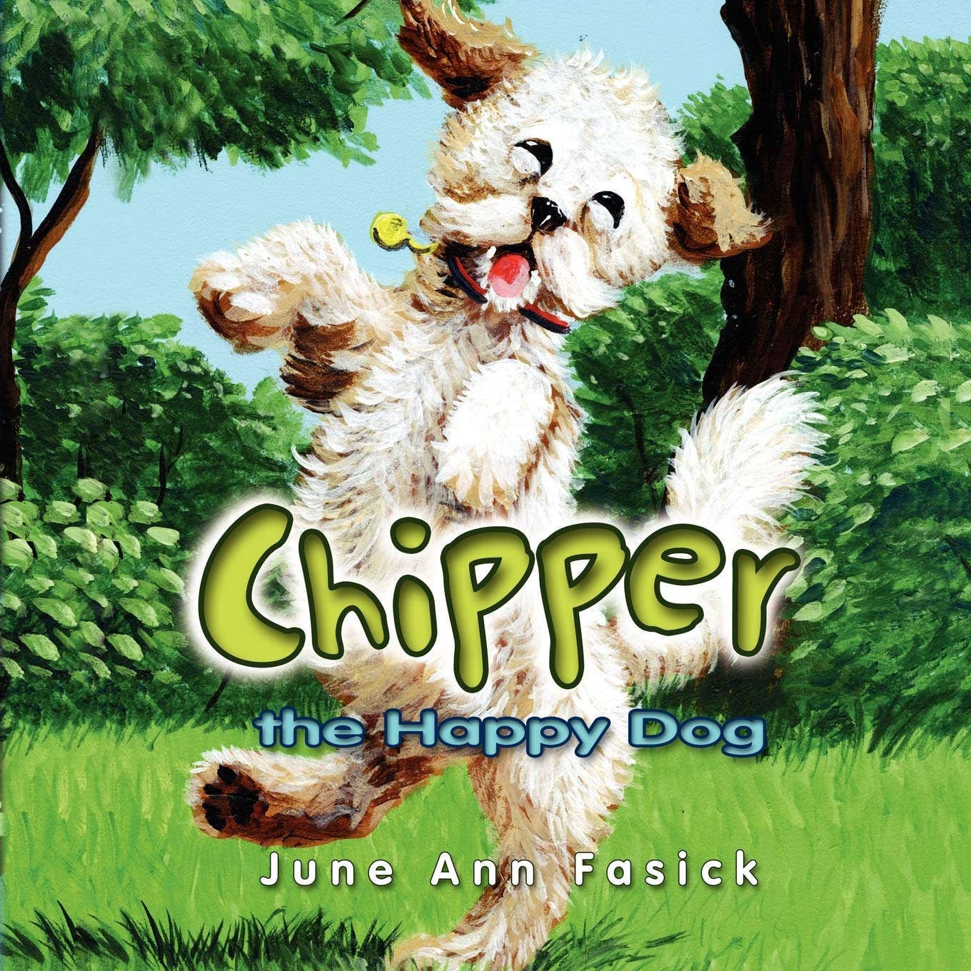 Chipper the Happy Dog: Fasick, June Ann: 9781441509017: Amazon.com: Books