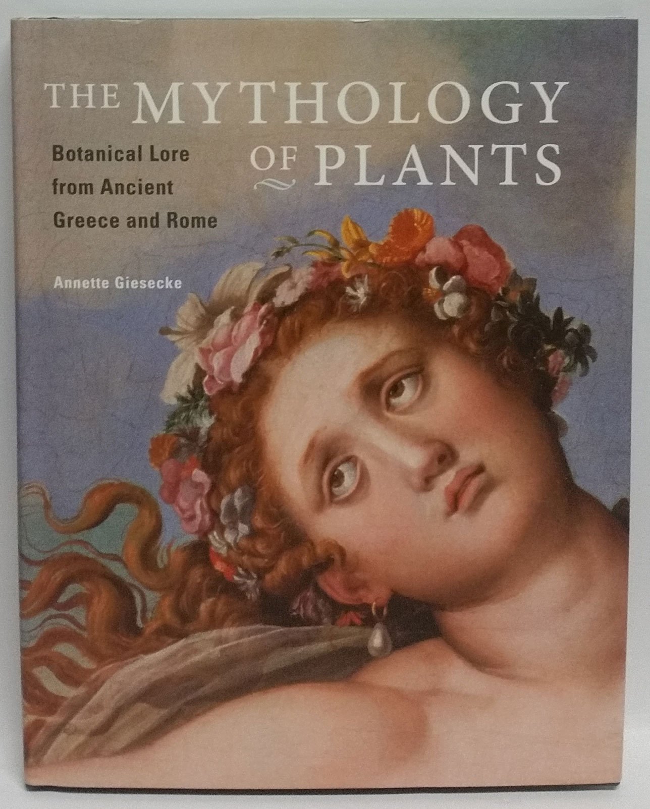 The Mythology of Plants: Botanical Lore from Ancient Greece and Rome ...