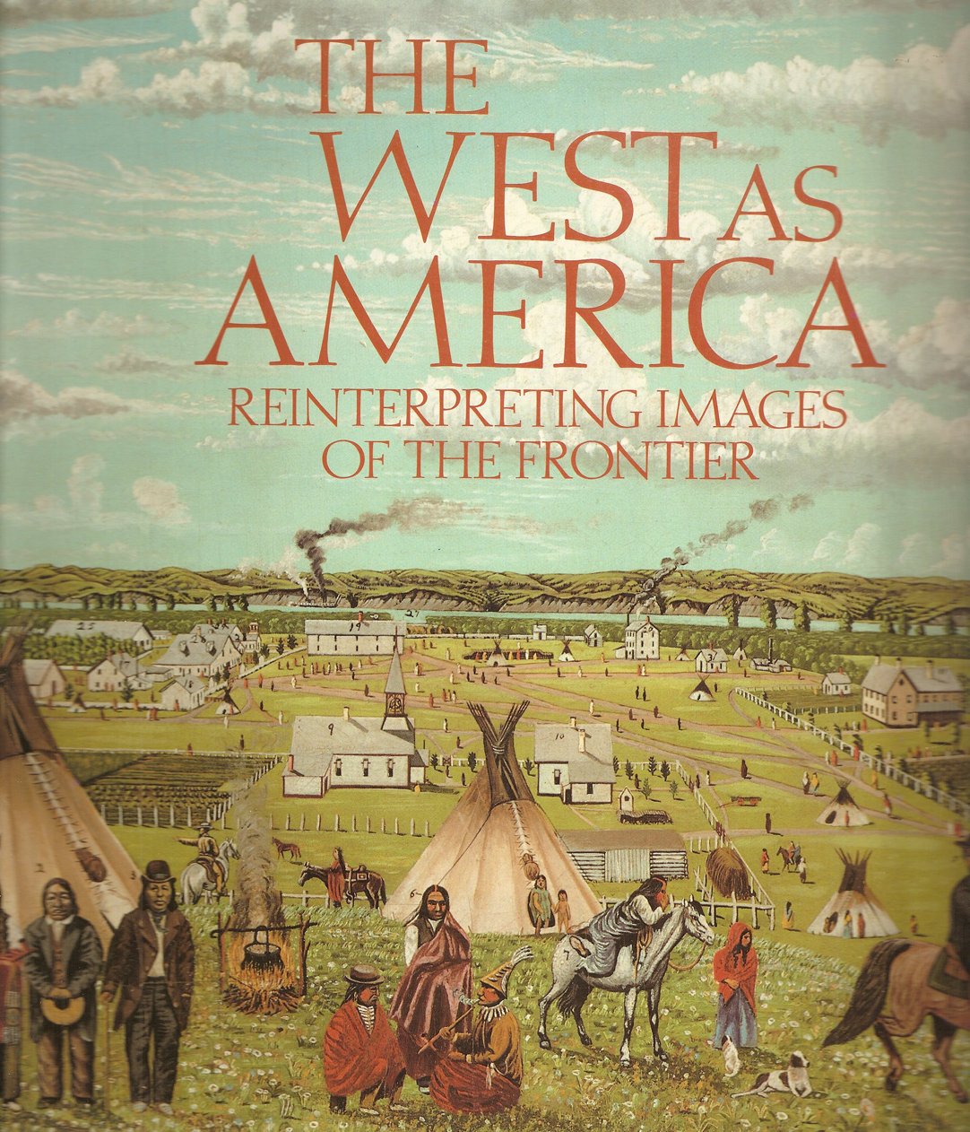 The West as America: Reinterpreting images of the frontier, 1820-1920 ...