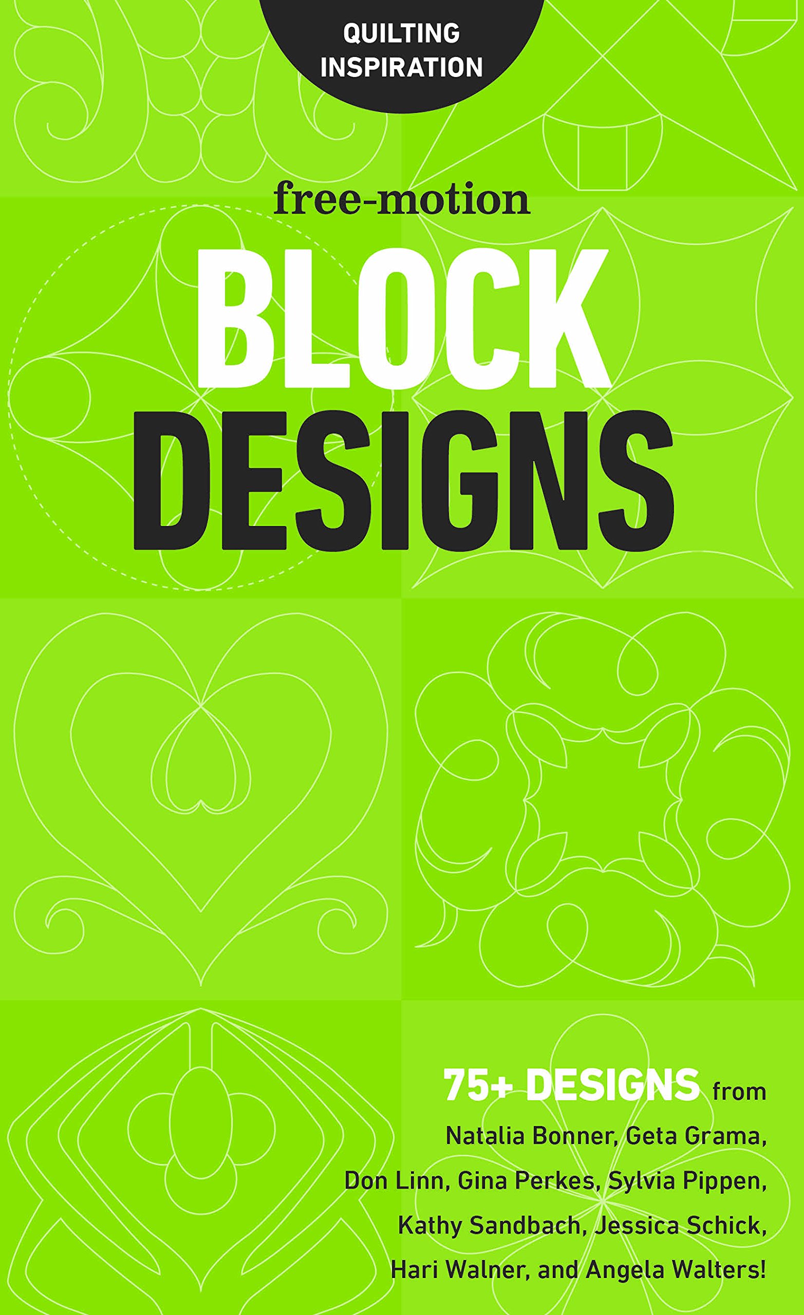 Free-Motion Block Designs: 75+ Designs from Natalia Bonner, Geta Grama ...