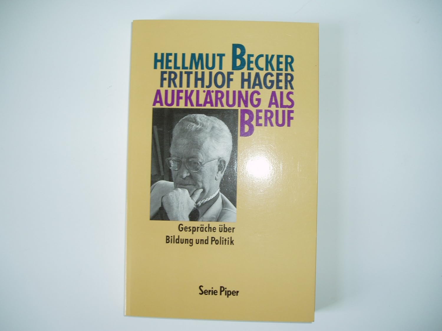 Aufklärung als Beruf: Gespräche über Bildung und Politik (Piper ...