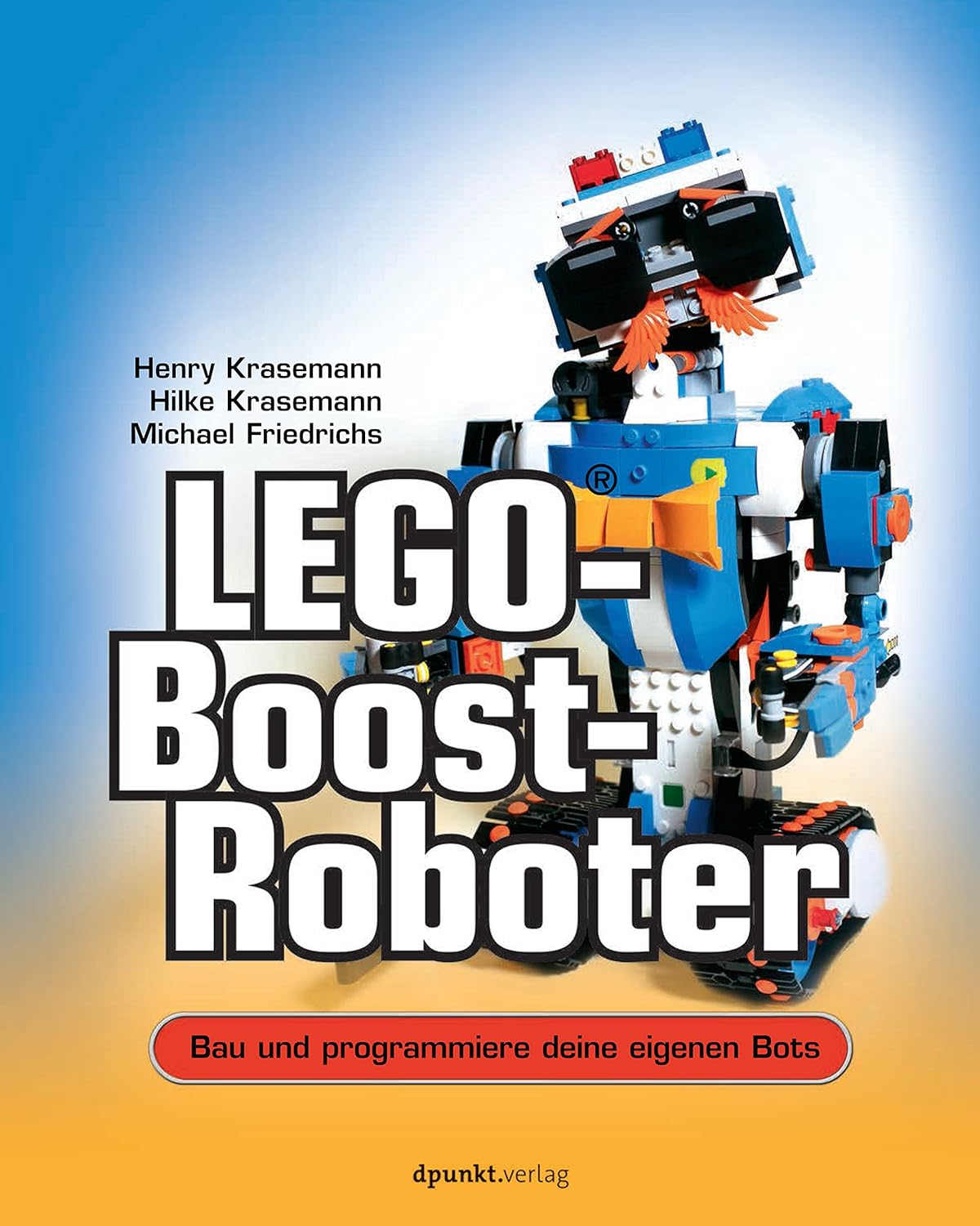 LEGO®-Boost-Roboter: Bau und programmiere deine eigenen Bots (German ...