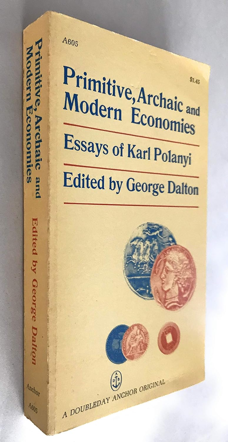 Primitive, Archaic, and Modern Economies: Essays of Karl Polanyi ...