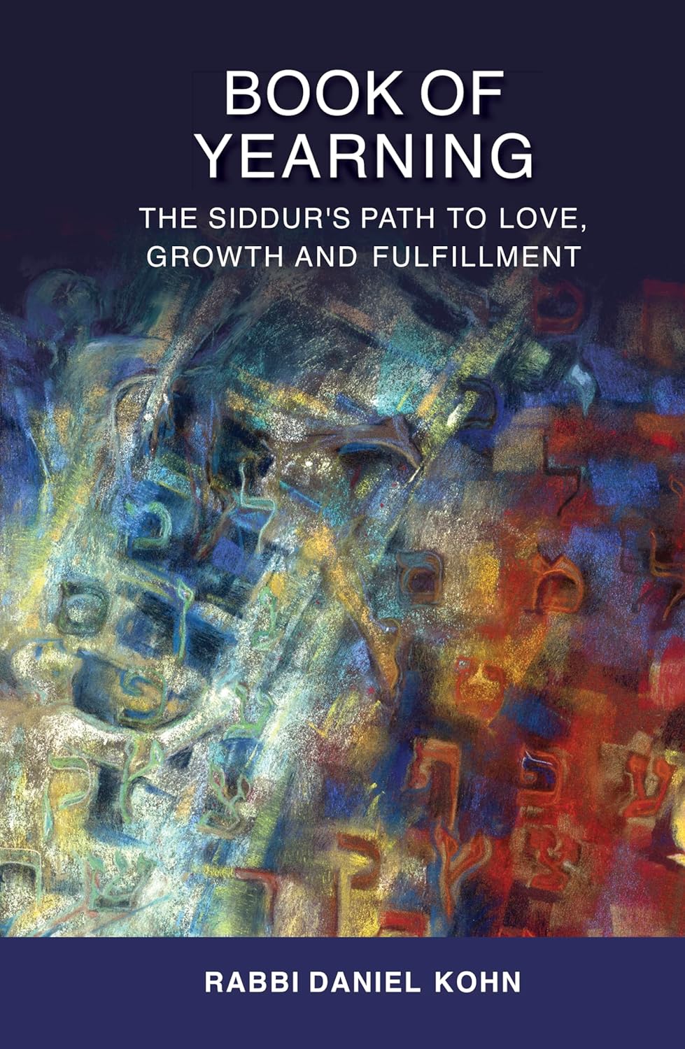 BOOK OF YEARNING: The Siddur's Path to Love, Growth and Fulfillment ...