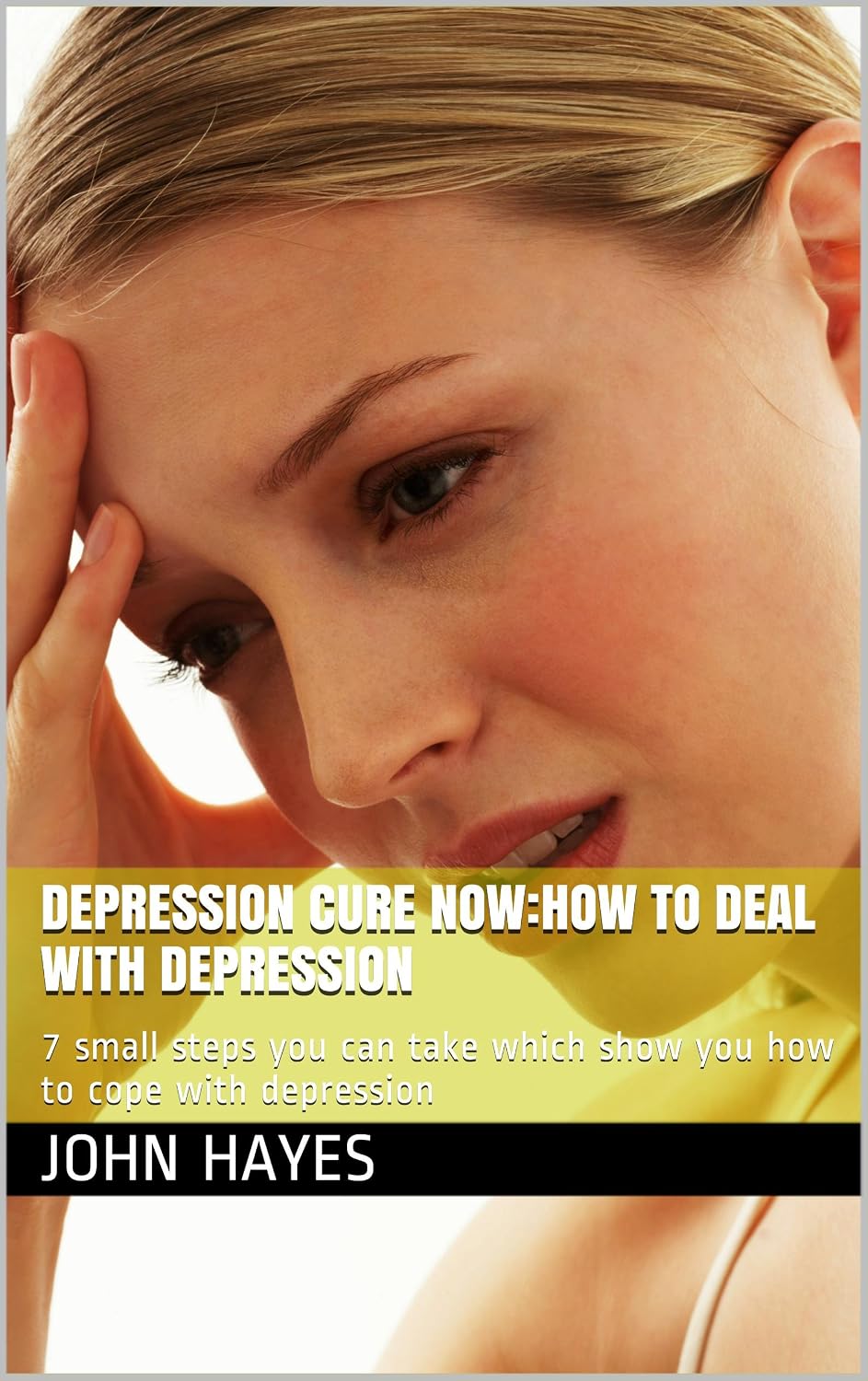 Depression cure now:how to deal with depression: 7 small steps you can ...
