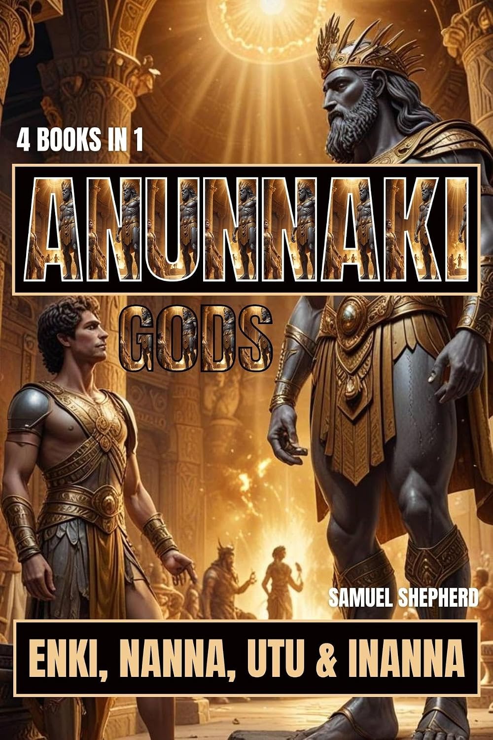 Anunnaki Gods: Enki, Nanna, Utu & Inanna eBook : Shepherd, Samuel ...