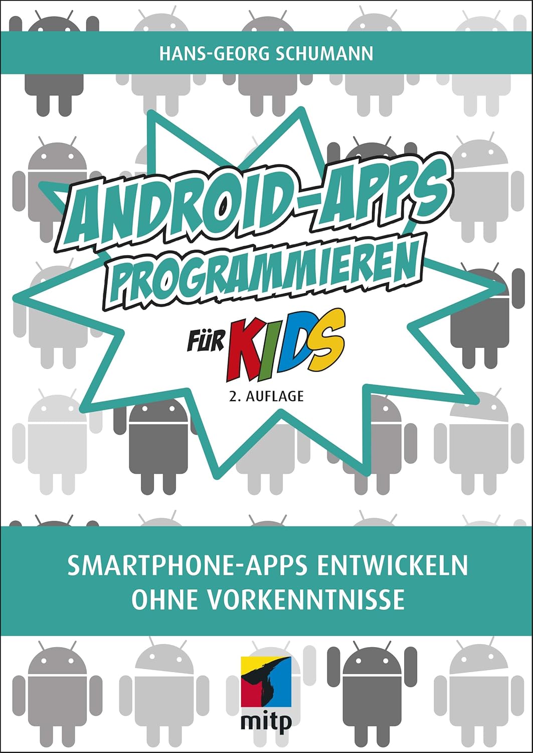 Android-Apps programmieren: Smartphone Apps entwickeln ohne Vorkenntnisse (mitp für Kids) : Hans ...