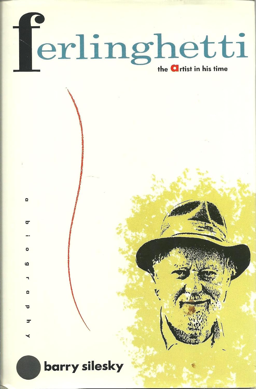 Ferlinghetti: the Artist in His Time: Silesky, Barry: 9780446514910 ...