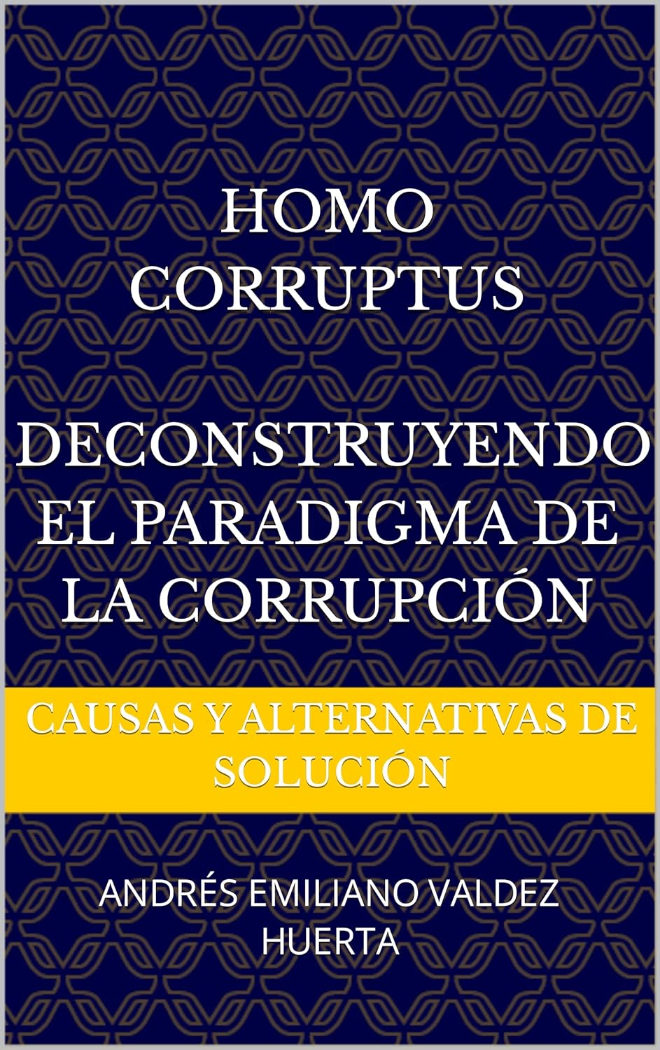 Homo Corruptus Deconstruyendo el Paradigma de la Corrupción : Causas y ...