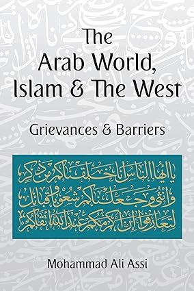 The Arab World, Islam and the West : Grievances and Barriers - Kindle ...