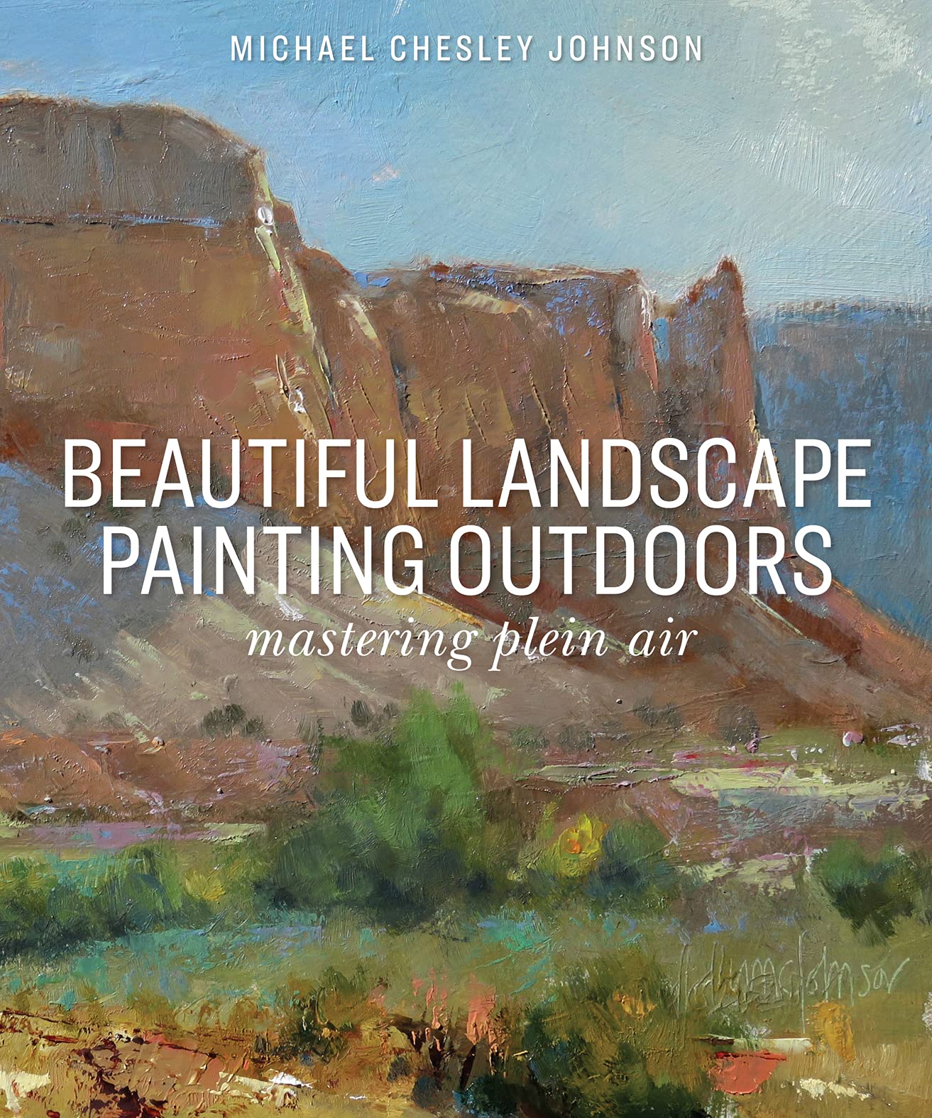 Beautiful Landscape Painting Outdoors: Mastering Plein Air: Johnson ...