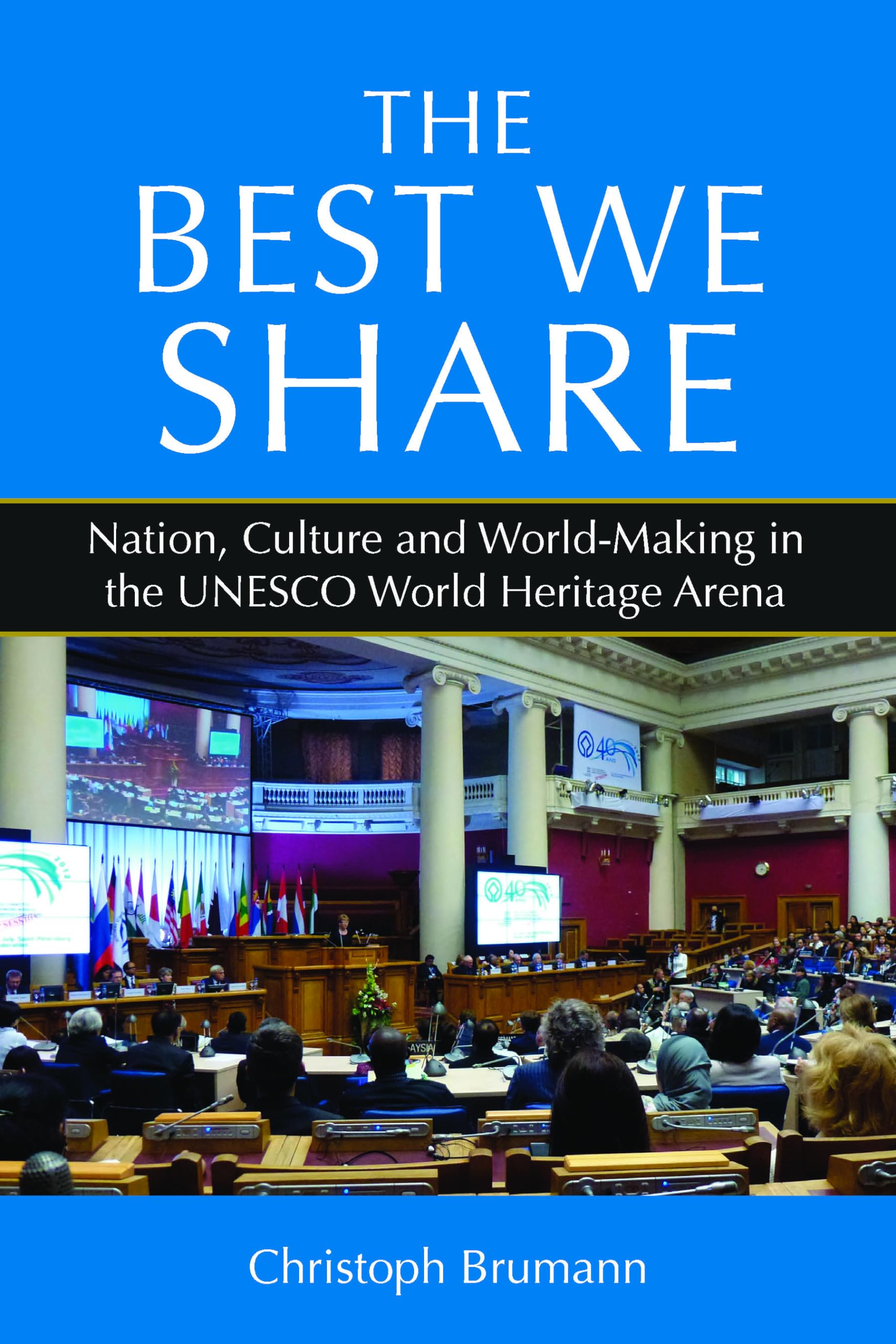 The Best We Share: Nation, Culture and World-Making in the UNESCO World ...