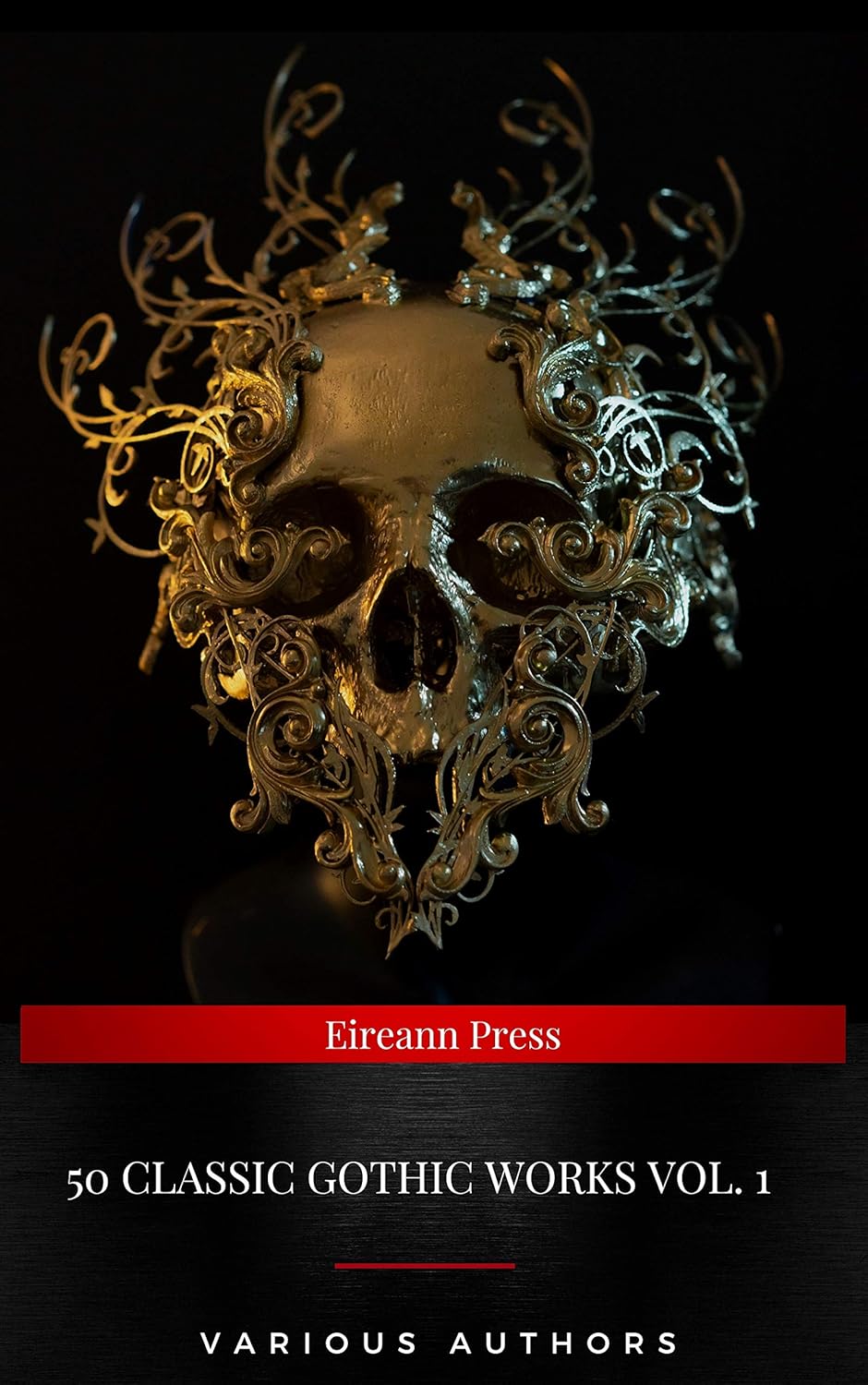 50 Classic Gothic Works Vol. 1: Dracula, Frankenstein, The Black Cat ...