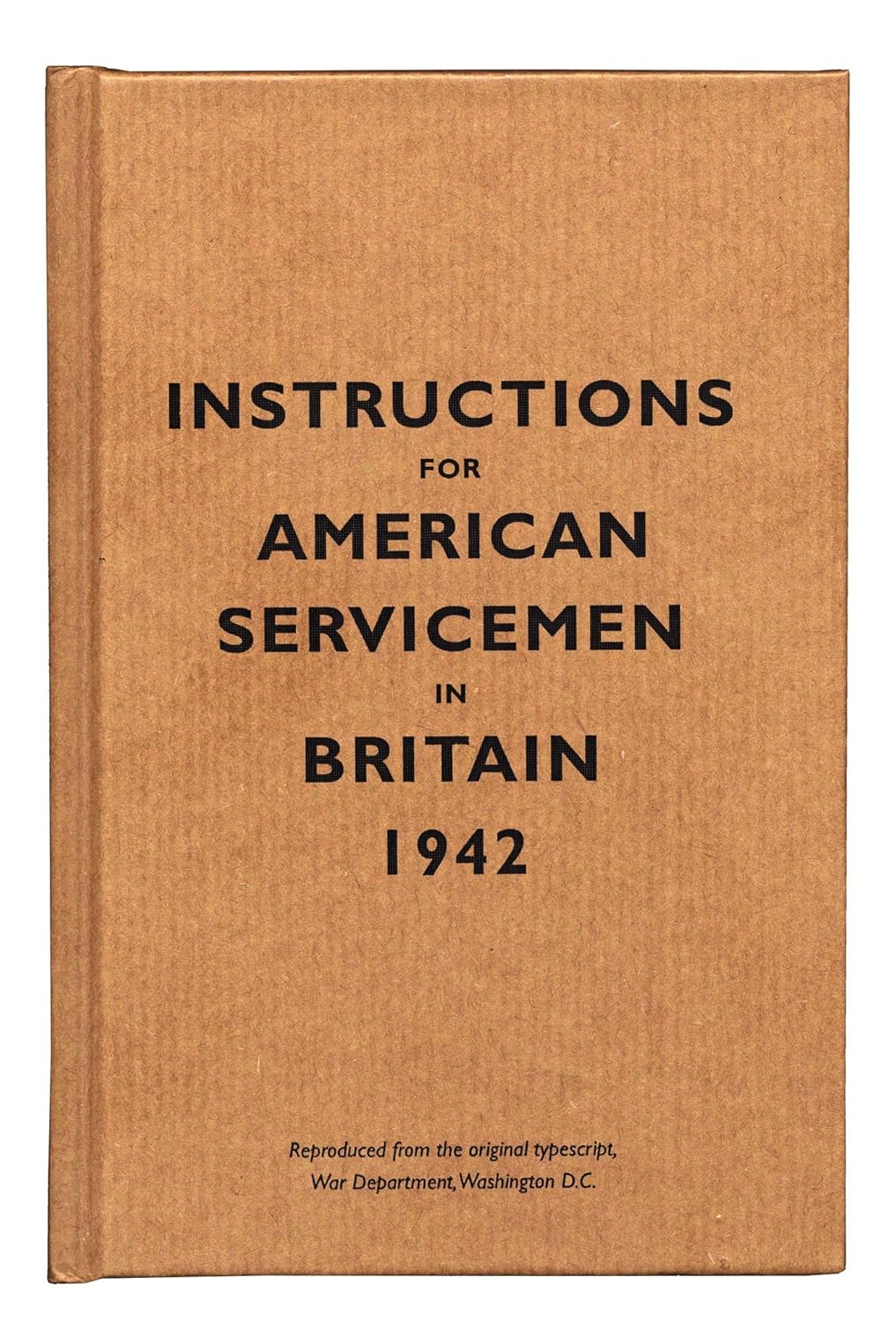Instructions for American Servicemen in Britain, 1942: Reproduced from ...