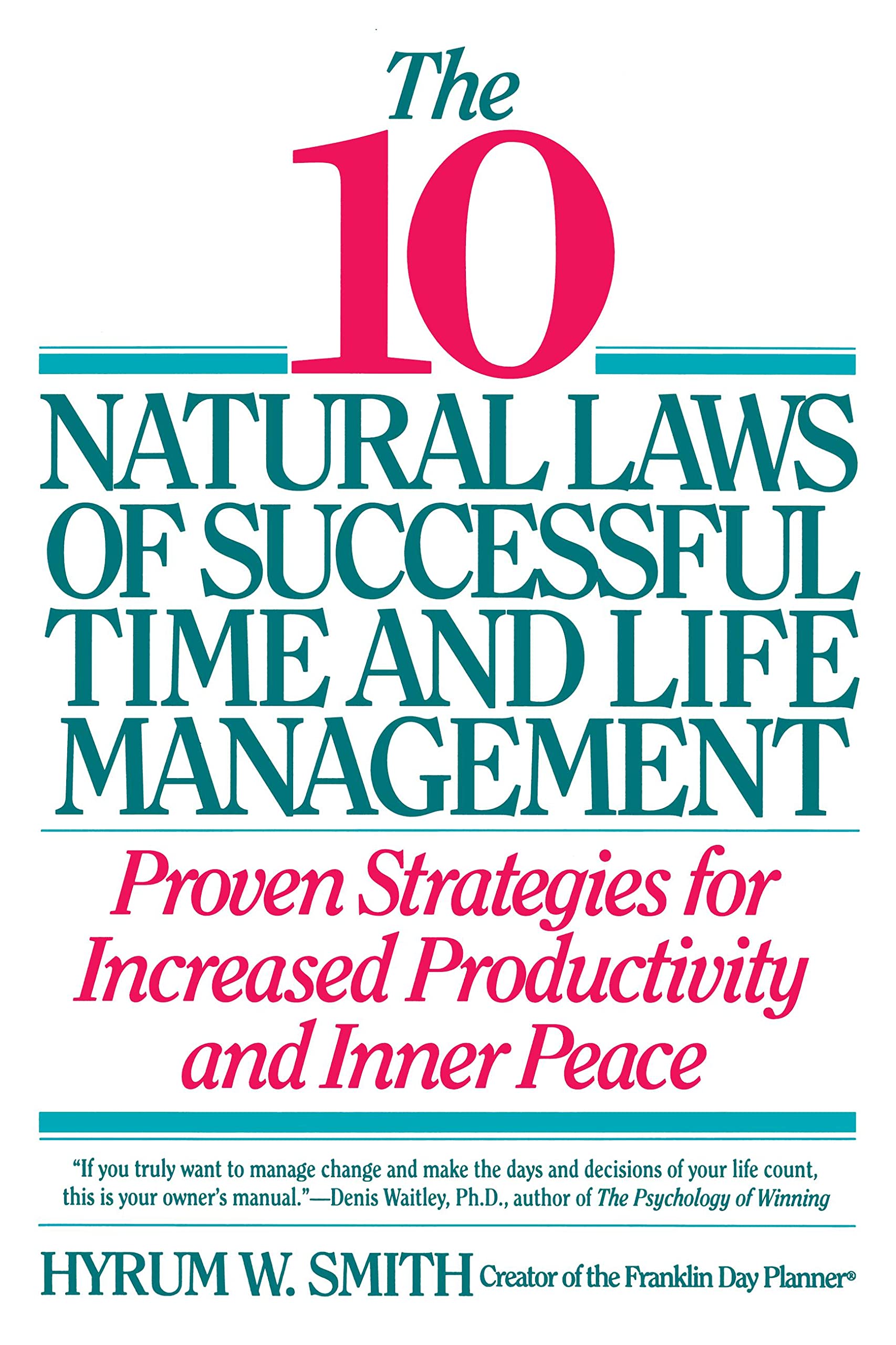 10 Natural Laws of Successful Time and Life Management: Smith, Hyrum W ...