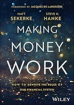 Making Money Work: How to Rewrite the Rules of Our Financial System ...