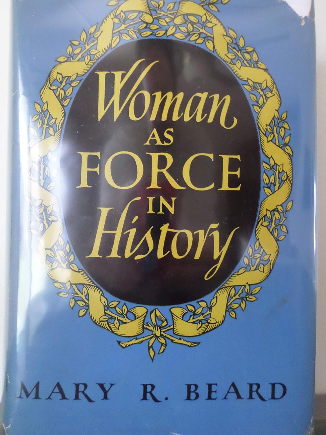 Woman As Force in History: A Study in Traditions and Realities: Beard ...