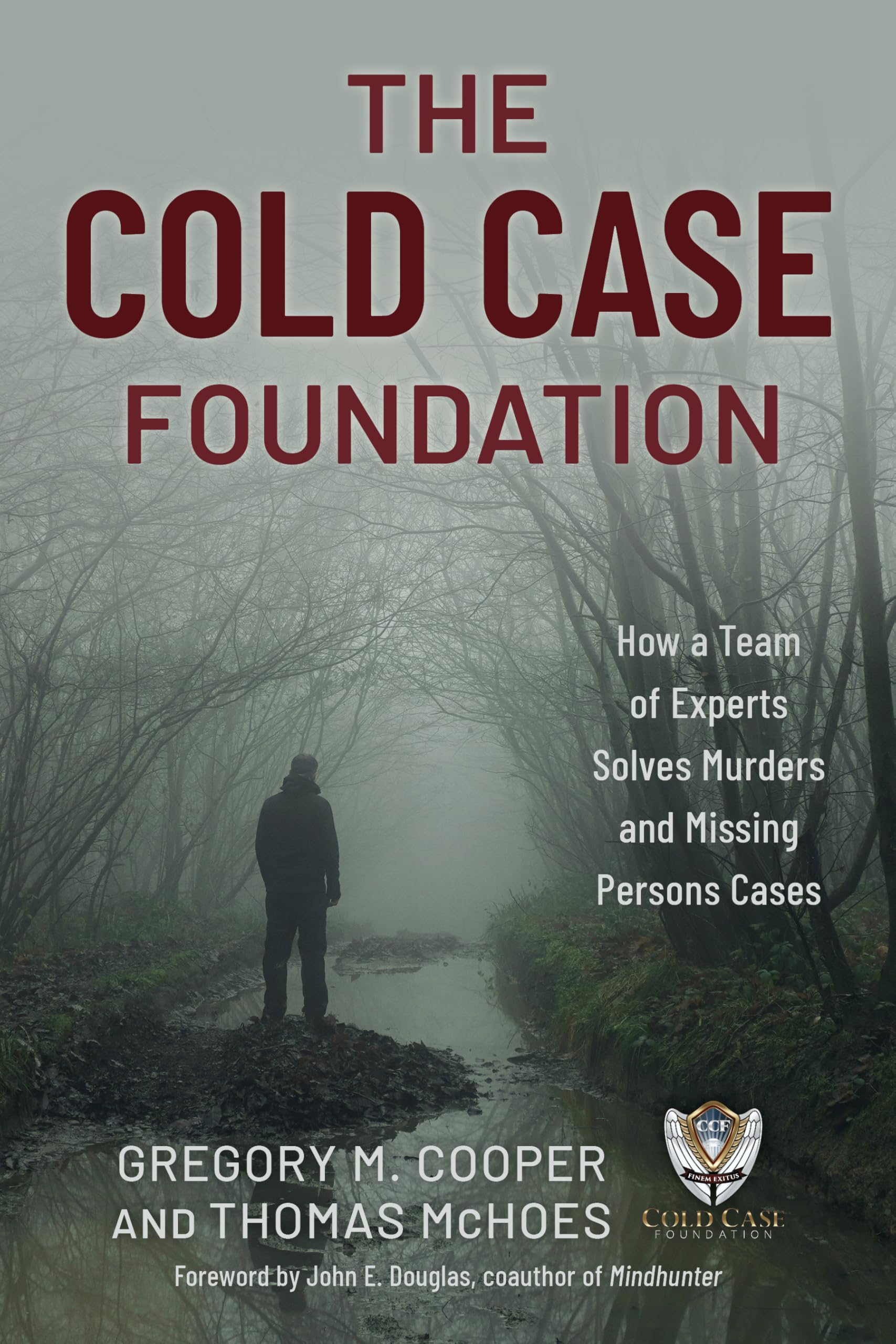 The Cold Case Foundation: How a Team of Experts Solves Murders and ...