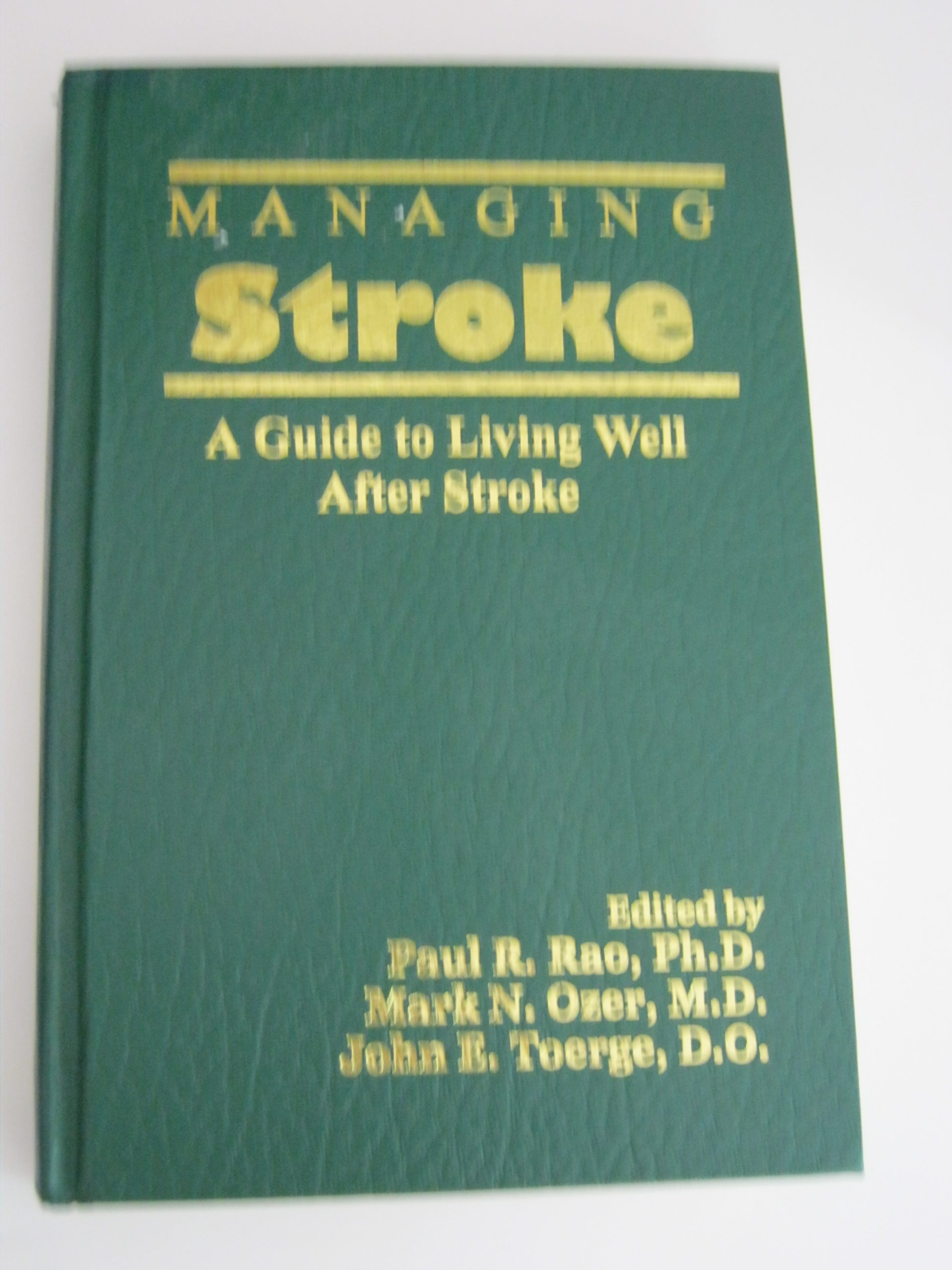 Managing Stroke: A Guide to Living Well After Stroke: Rao, Paul Richard ...