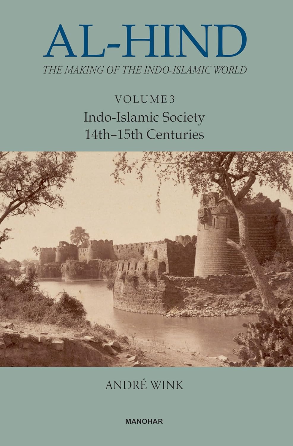 Al-Hind: The Making of the Indo-Islamic World (Vol. 3), Indo-Islamic ...