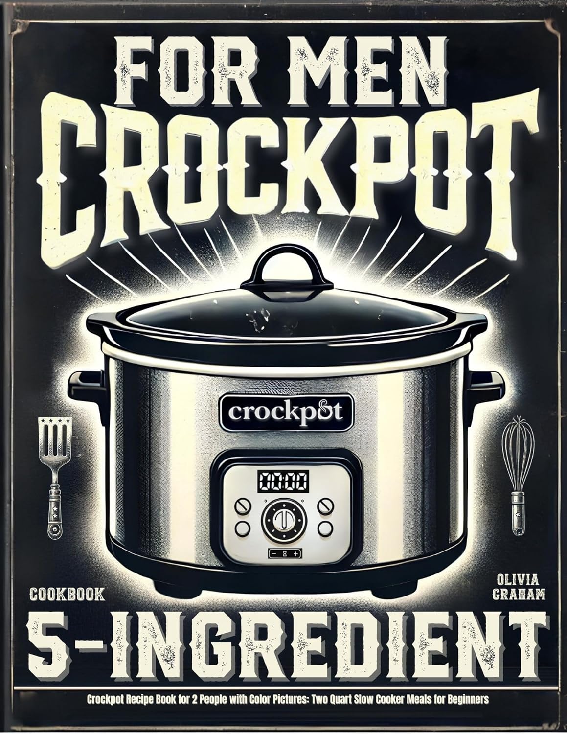 Amazon.com: 5 Ingredient Crock Pot Cookbook for Men: Easy Crockpot ...