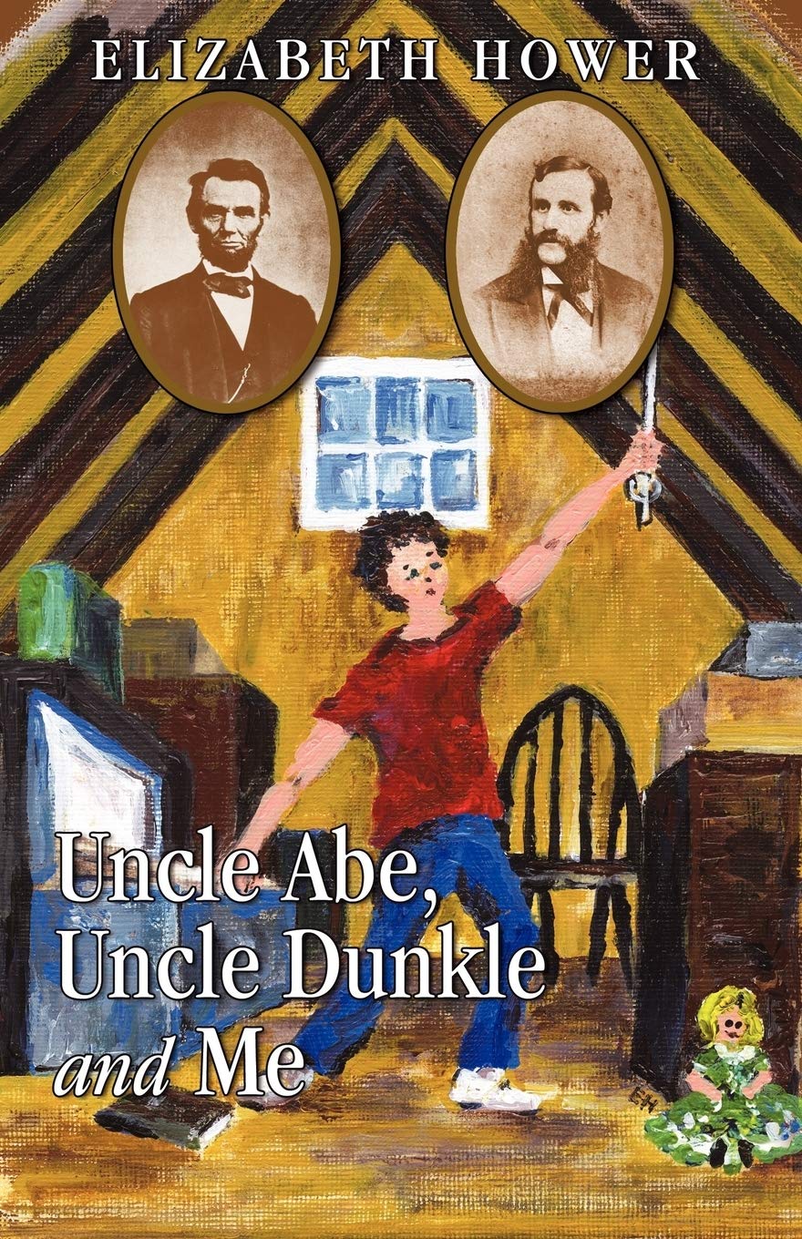 Uncle Abe, Uncle Dunkle and Me: Hower, Elizabeth: 9780741472342: Amazon ...